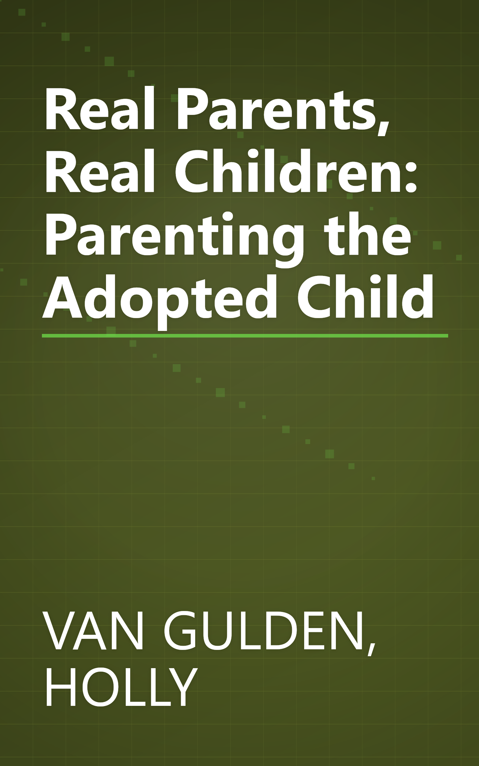 Real Parents, Real Children: Parenting the Adopted Child book cover