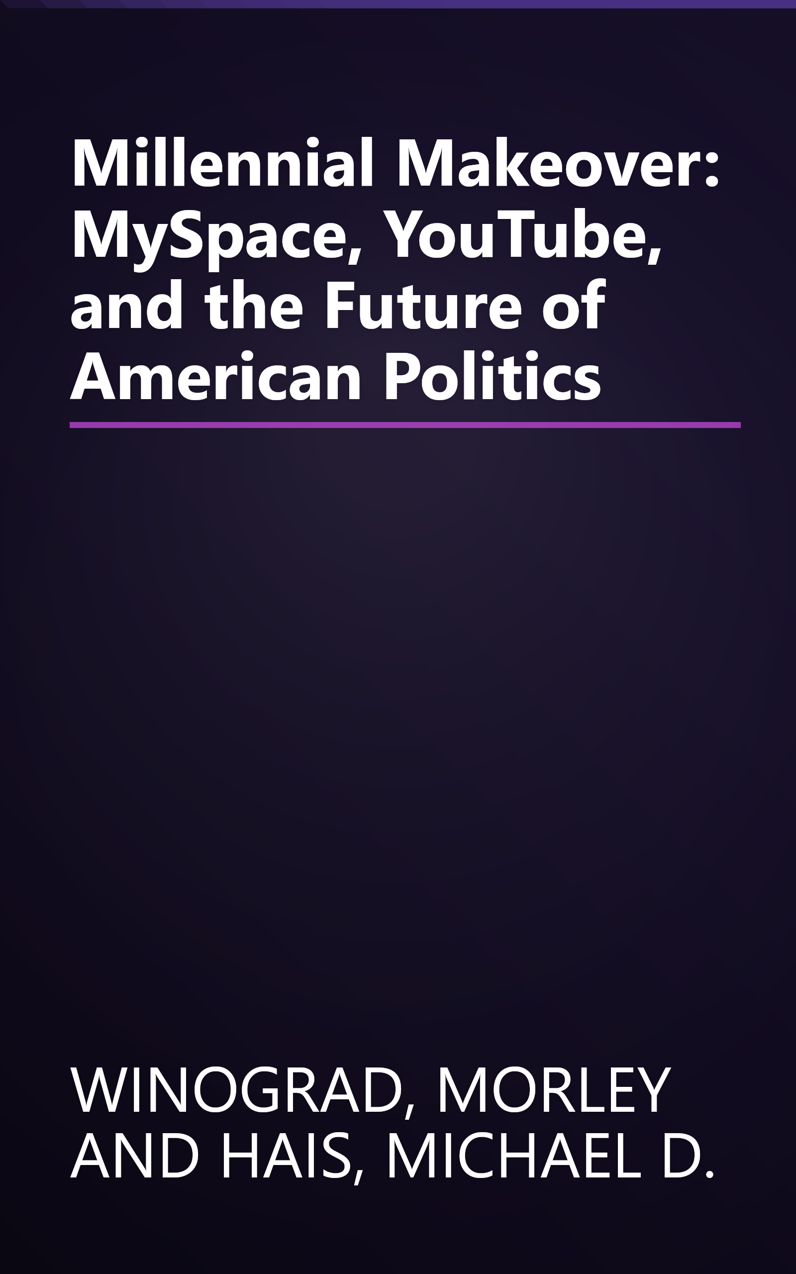 Millennial Makeover: MySpace, YouTube, and the Future of American Politics book cover