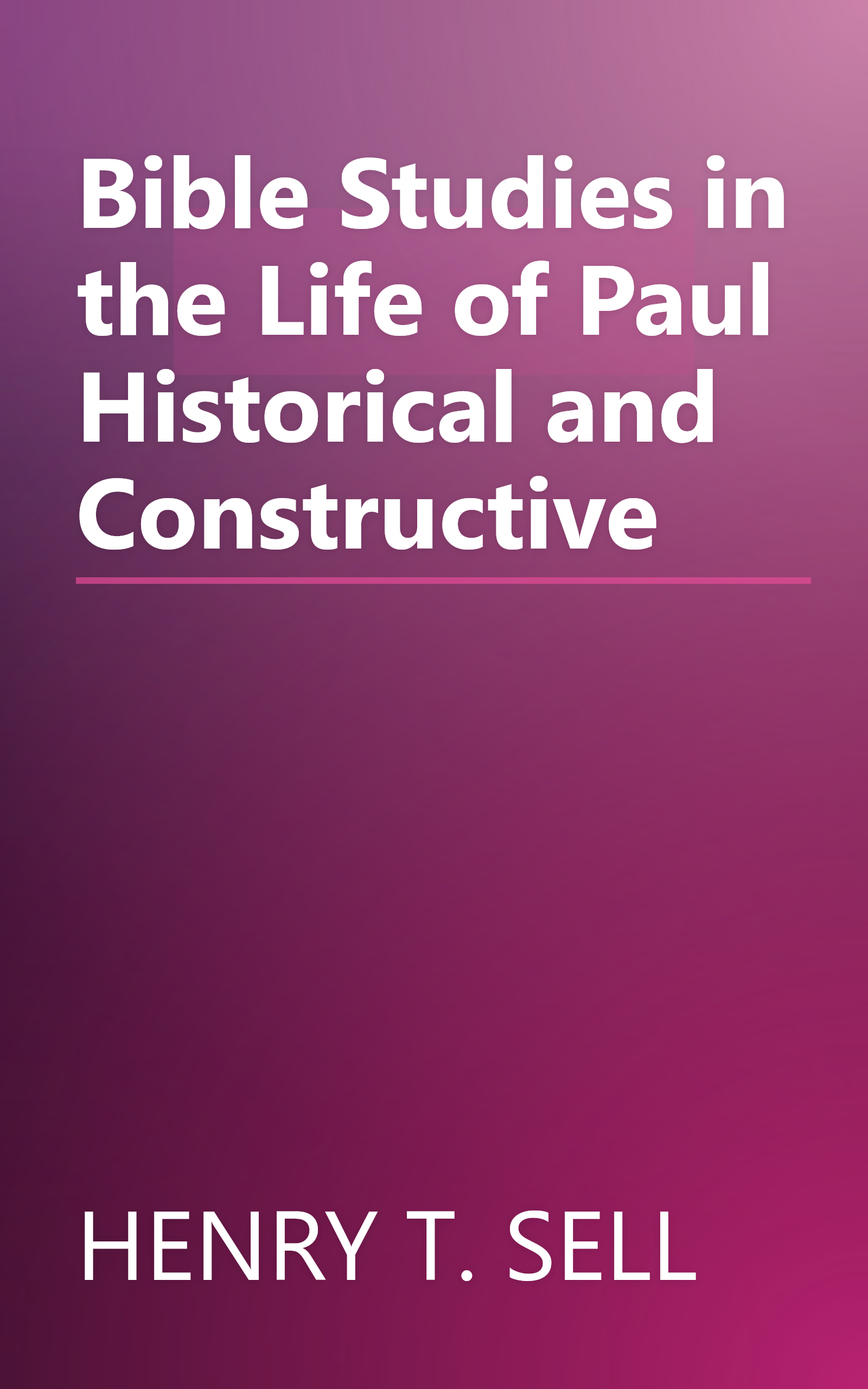 Bible Studies in the Life of Paul Historical and Constructive book cover