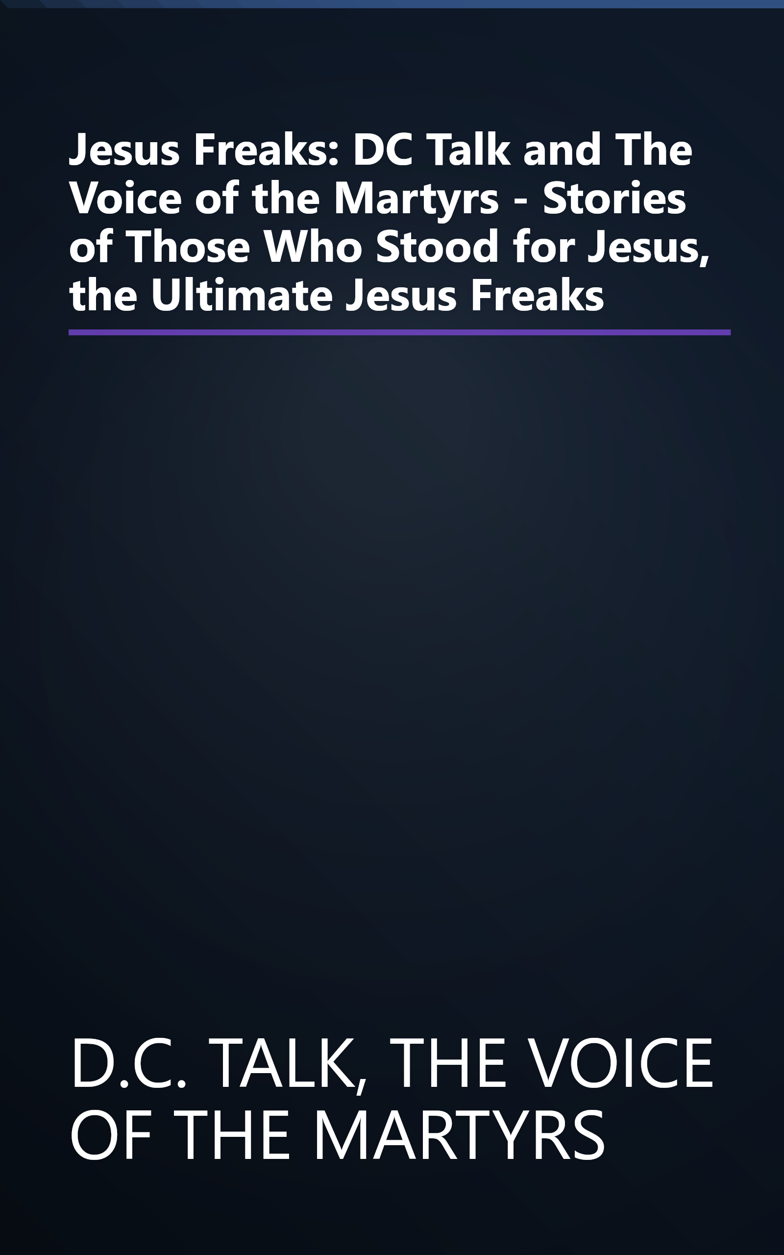 Jesus Freaks: DC Talk and The Voice of the Martyrs - Stories of Those Who Stood for Jesus, the Ultimate Jesus Freaks book cover