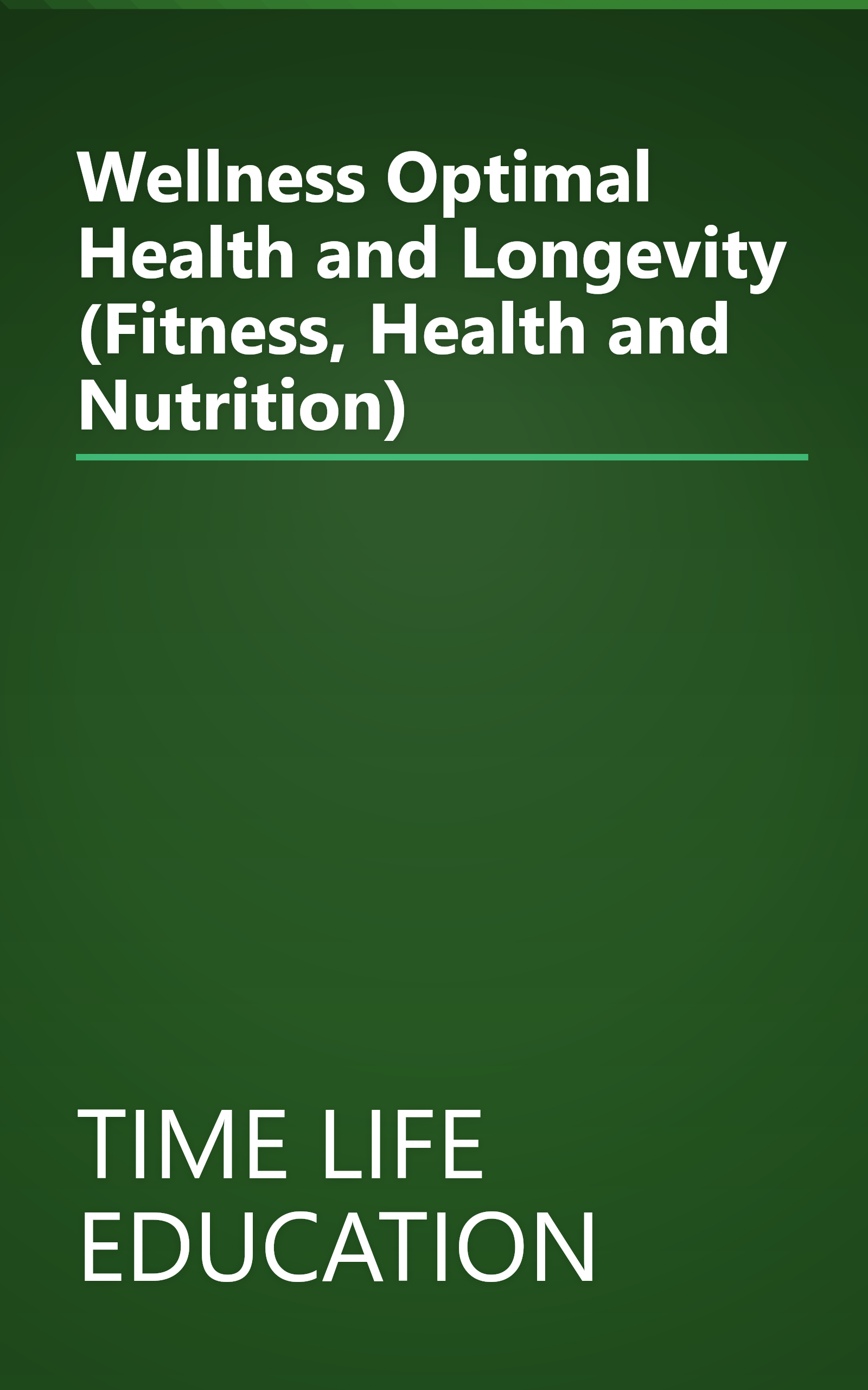 Wellness Optimal Health and Longevity (Fitness, Health and Nutrition) book cover