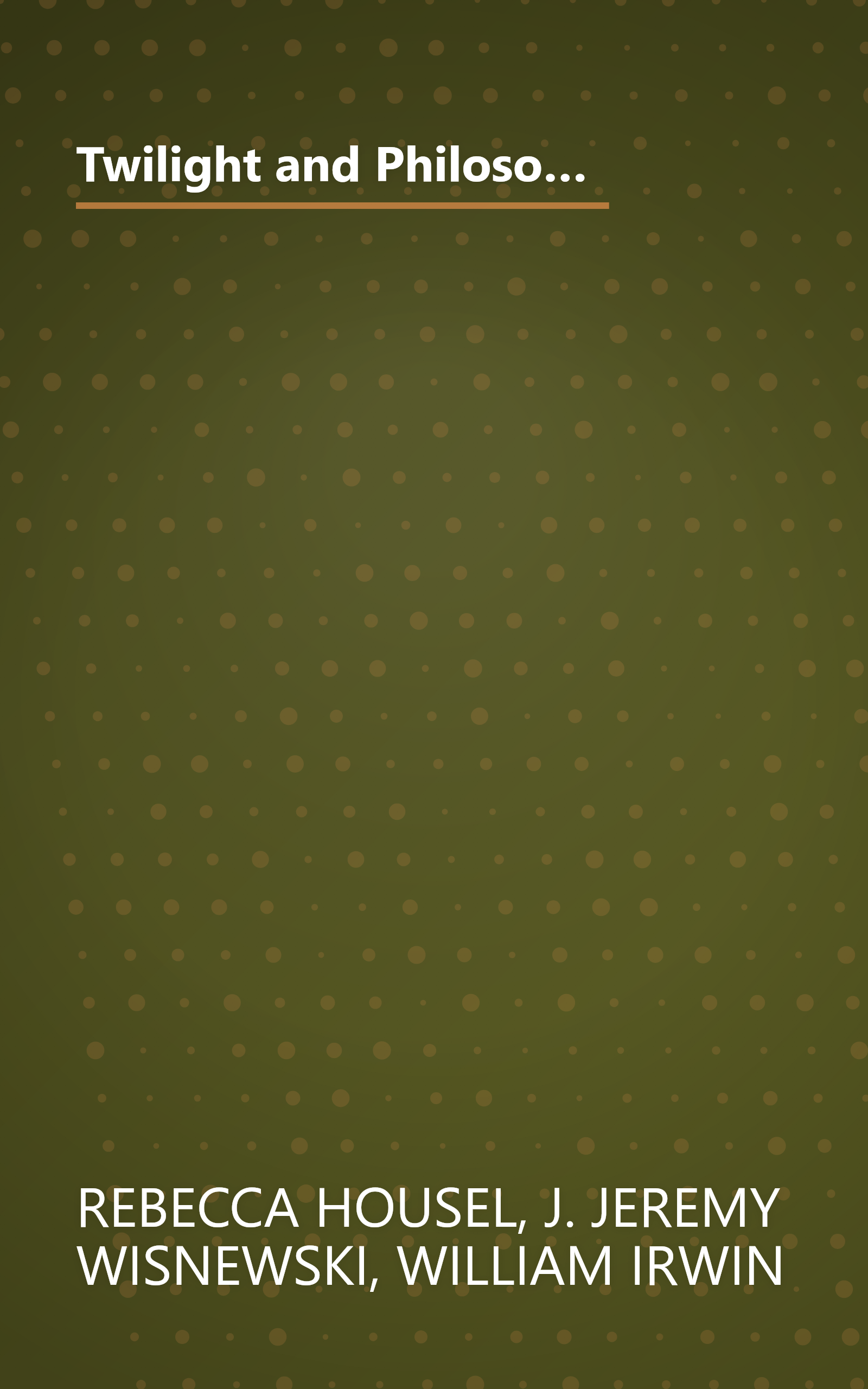 Twilight and Philosophy: Vampires, Vegetarians, and the Pursuit of Immortality (The Blackwell Philosophy and Pop Culture Series) book cover