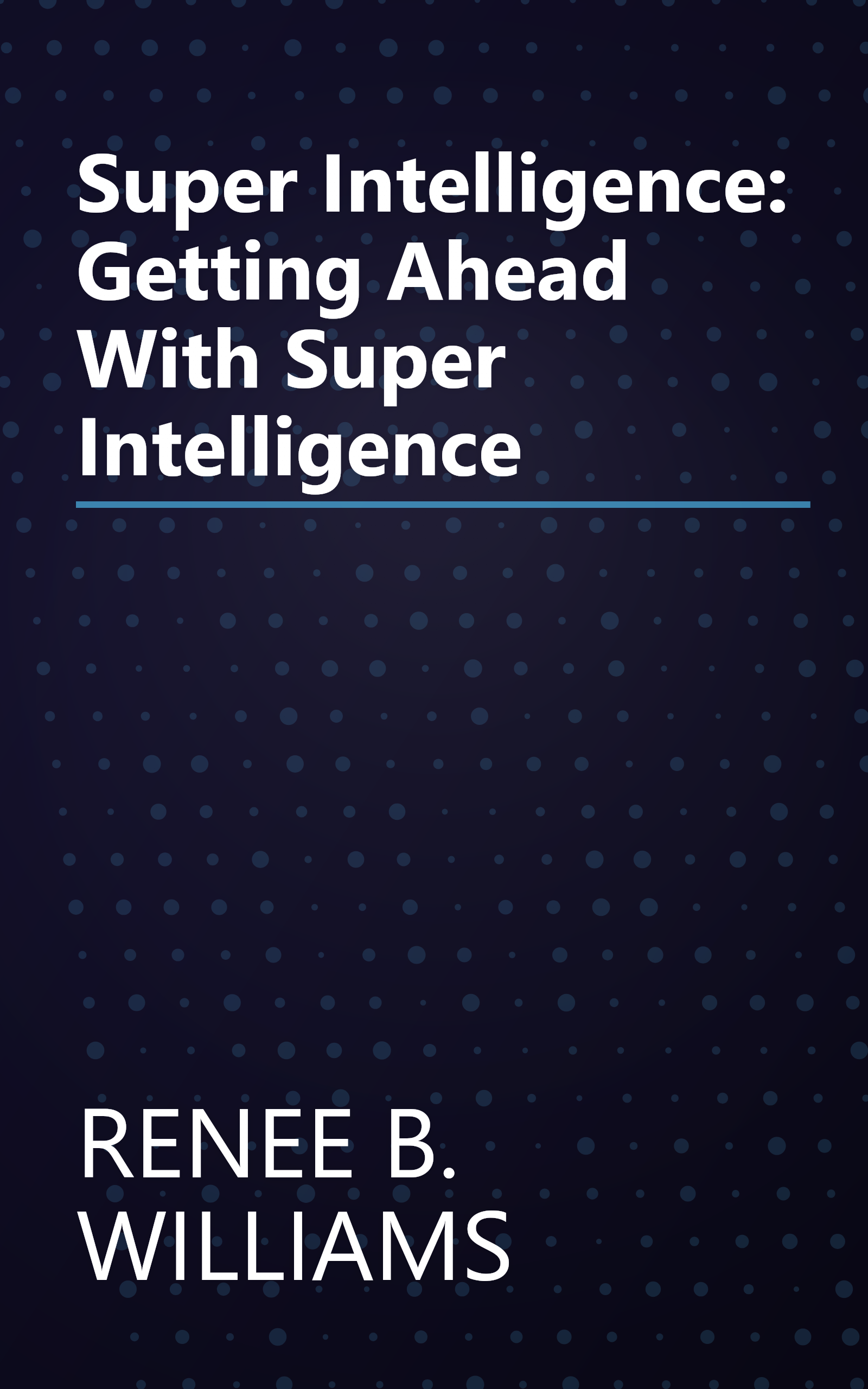 Super Intelligence: Getting Ahead With Super Intelligence book cover