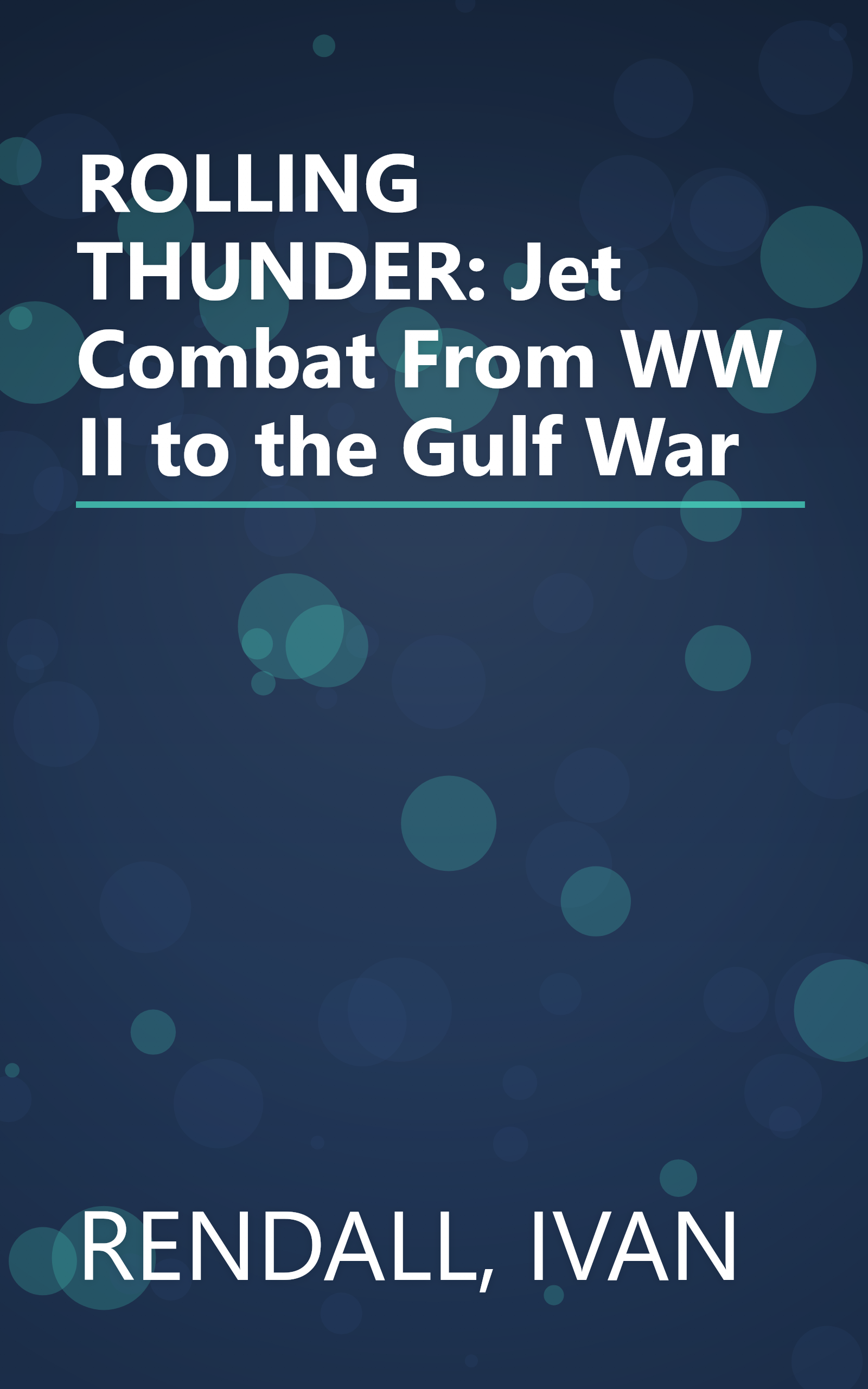 ROLLING THUNDER: Jet Combat From WW II to the Gulf War book cover