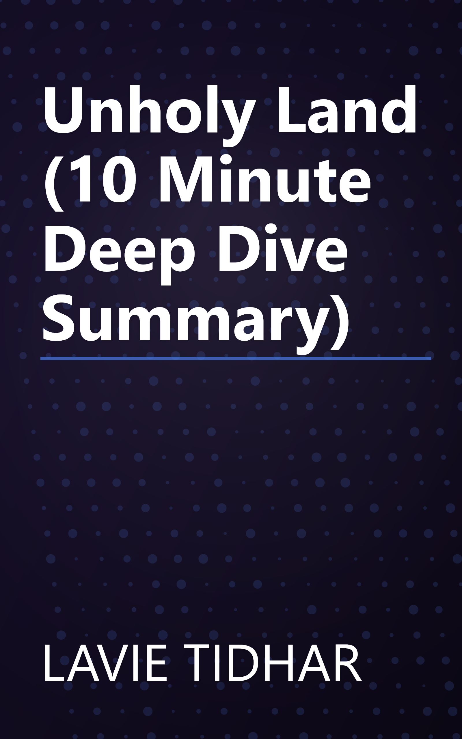 Unholy Land (10 Minute   Deep Dive Summary) book cover