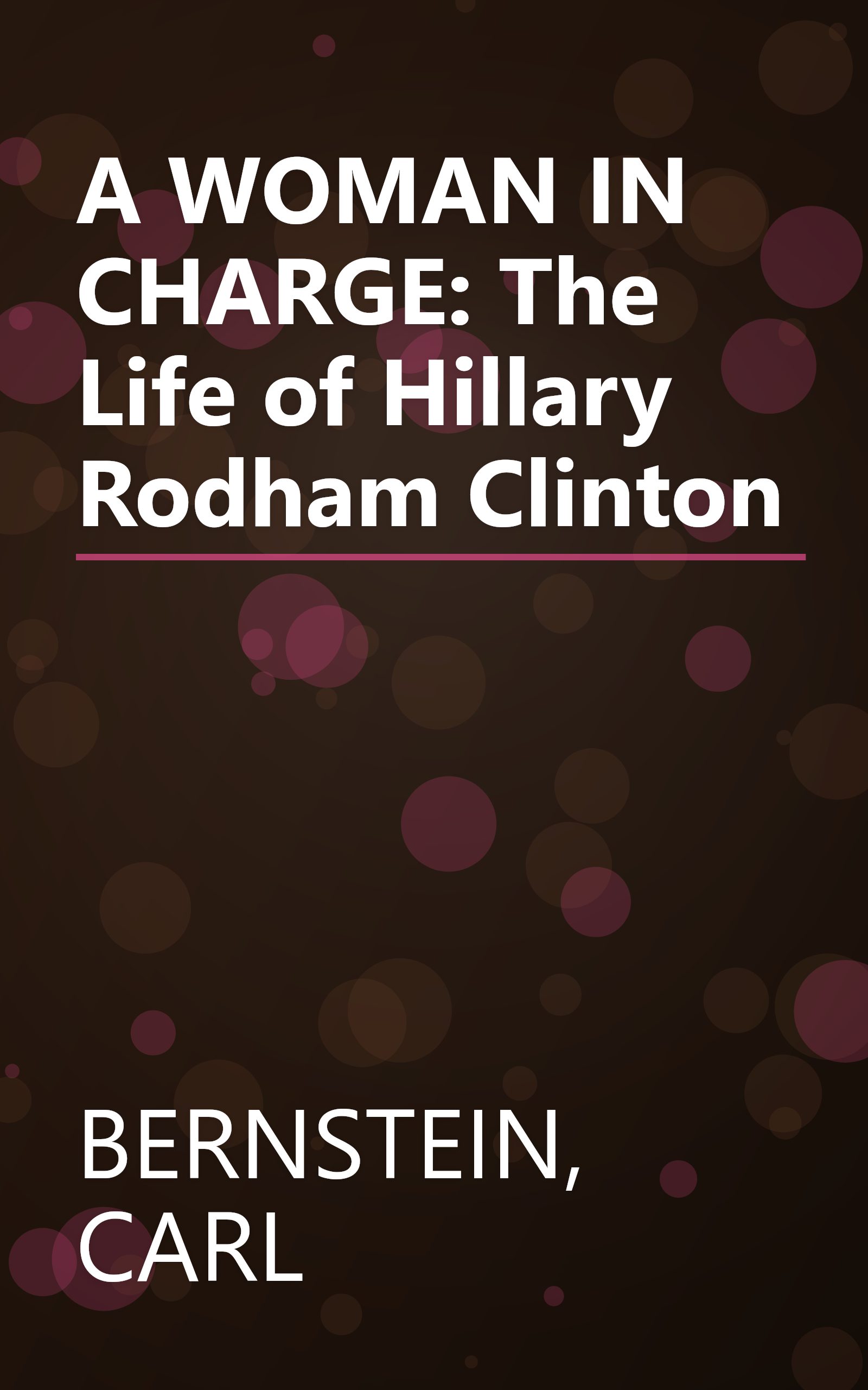 A WOMAN IN CHARGE: The Life of Hillary Rodham Clinton book cover