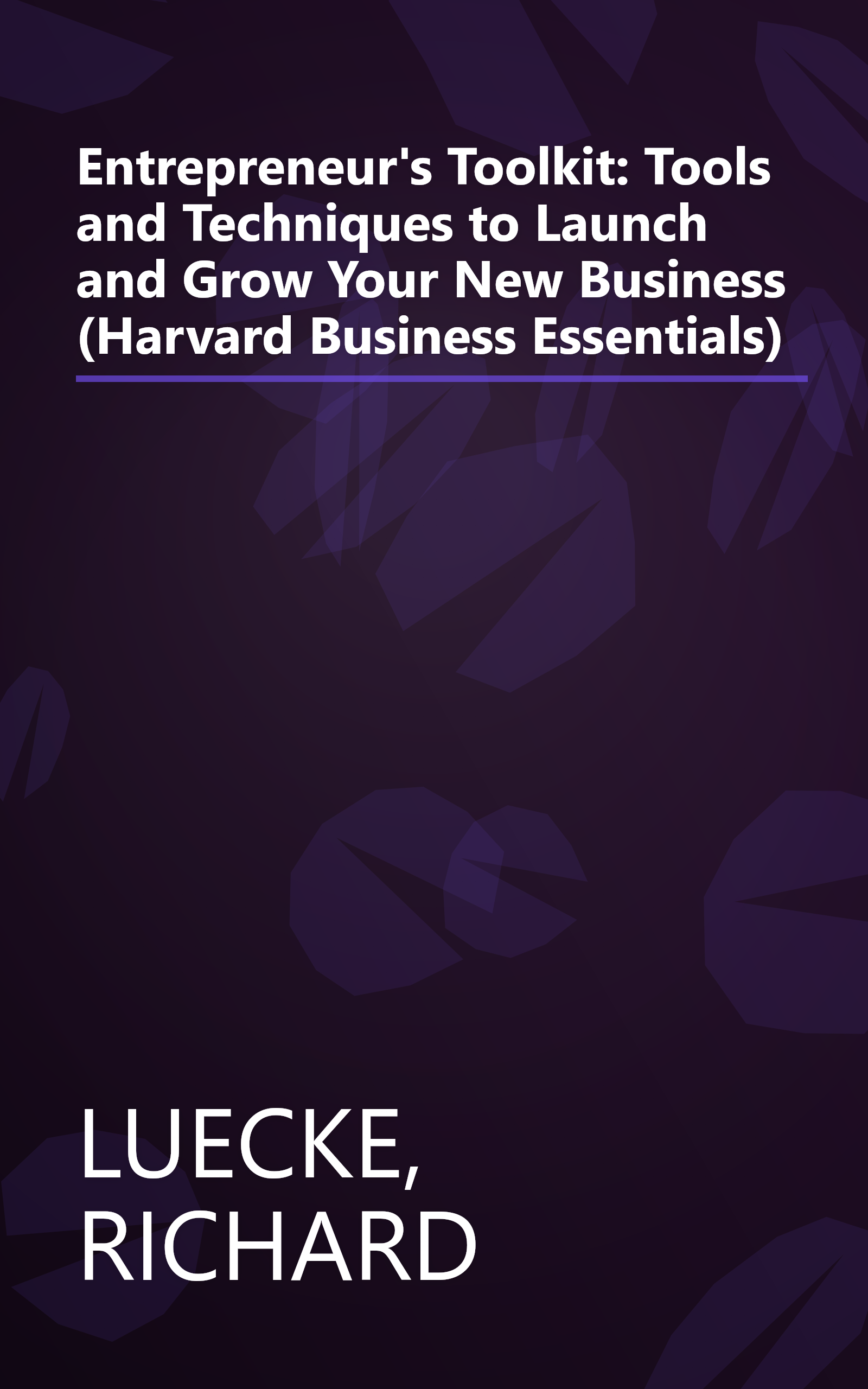 Entrepreneur's Toolkit: Tools and Techniques to Launch and Grow Your New Business (Harvard Business Essentials) book cover