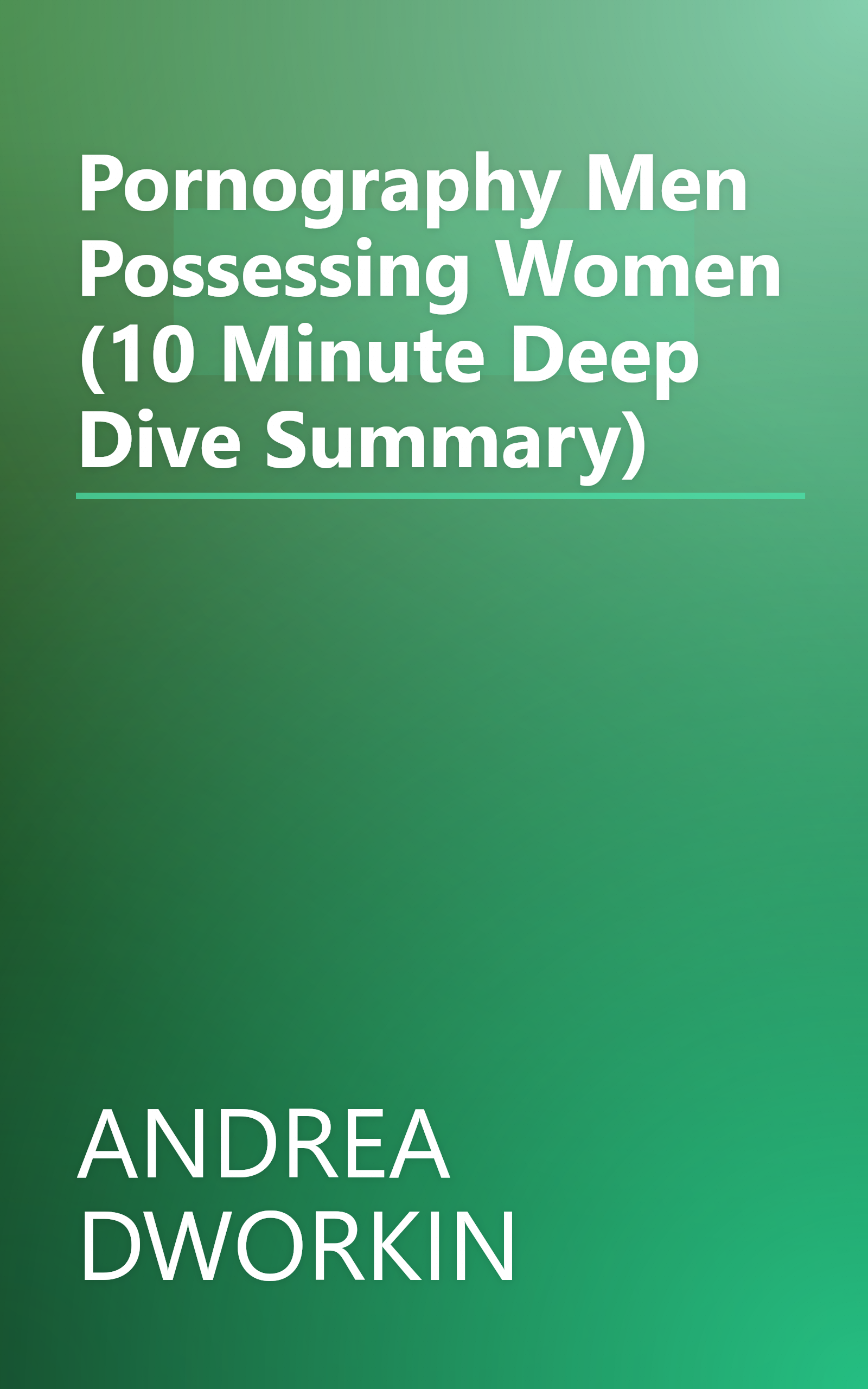 Pornography  Men Possessing Women (10 Minute   Deep Dive Summary) book cover