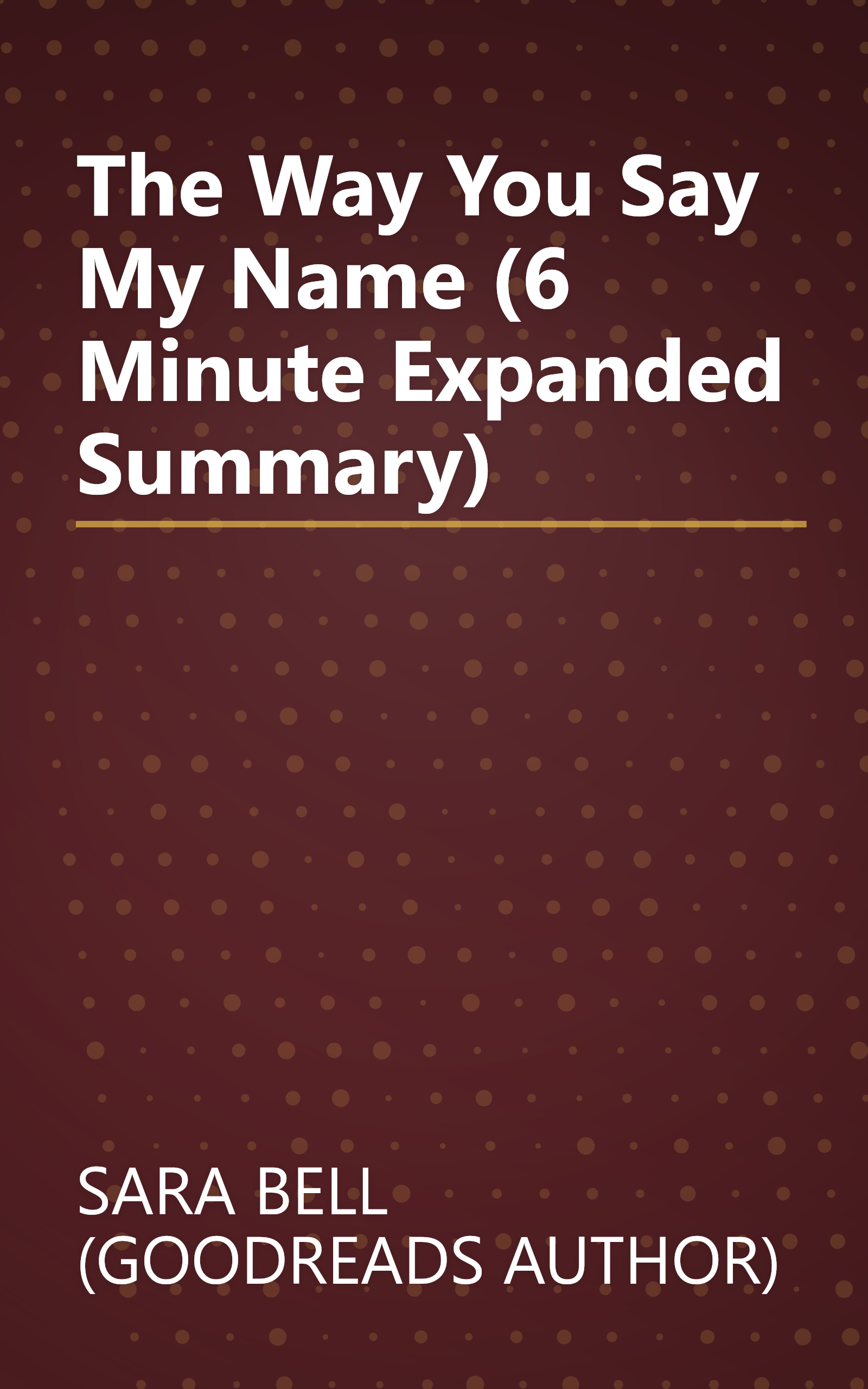The Way You Say My Name (6 Minute   Expanded Summary) book cover