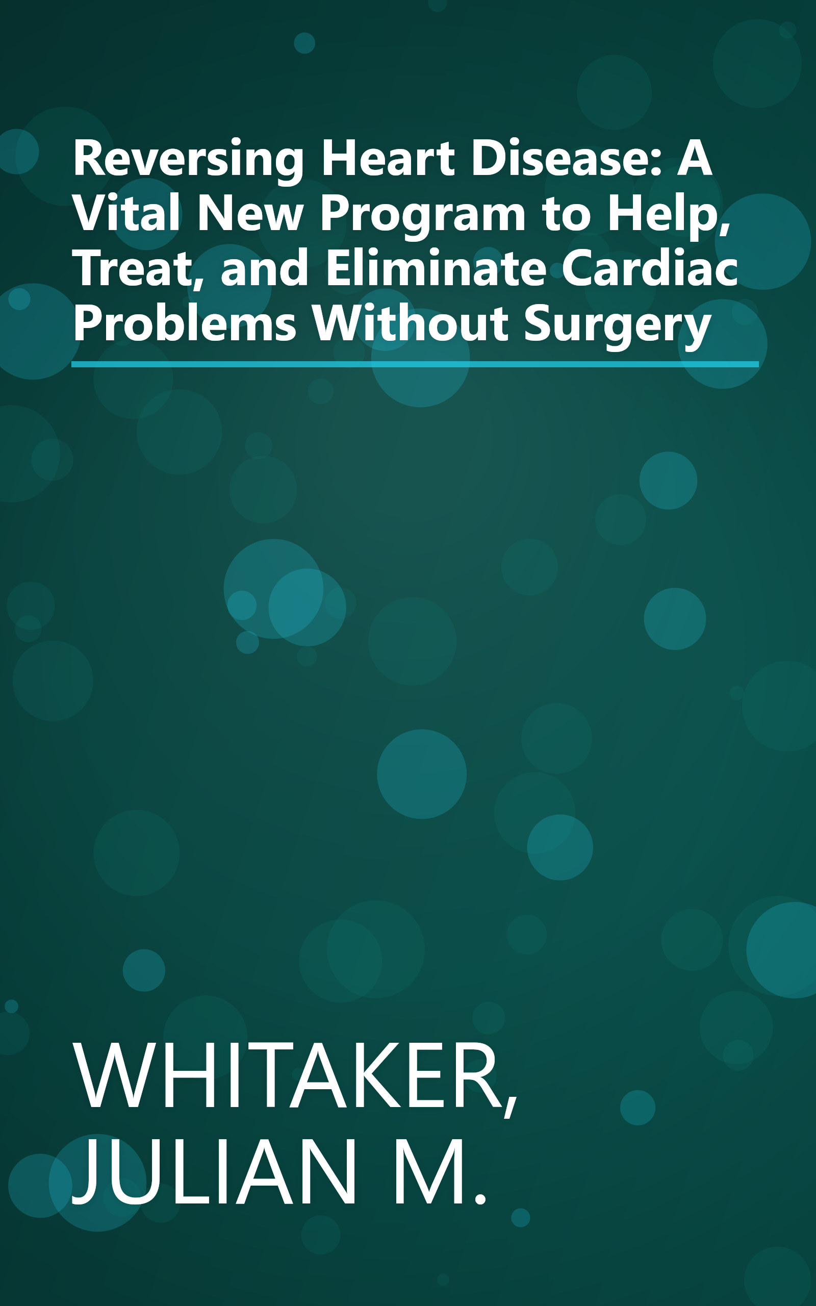 Reversing Heart Disease: A Vital New Program to Help, Treat, and Eliminate Cardiac Problems Without Surgery book cover