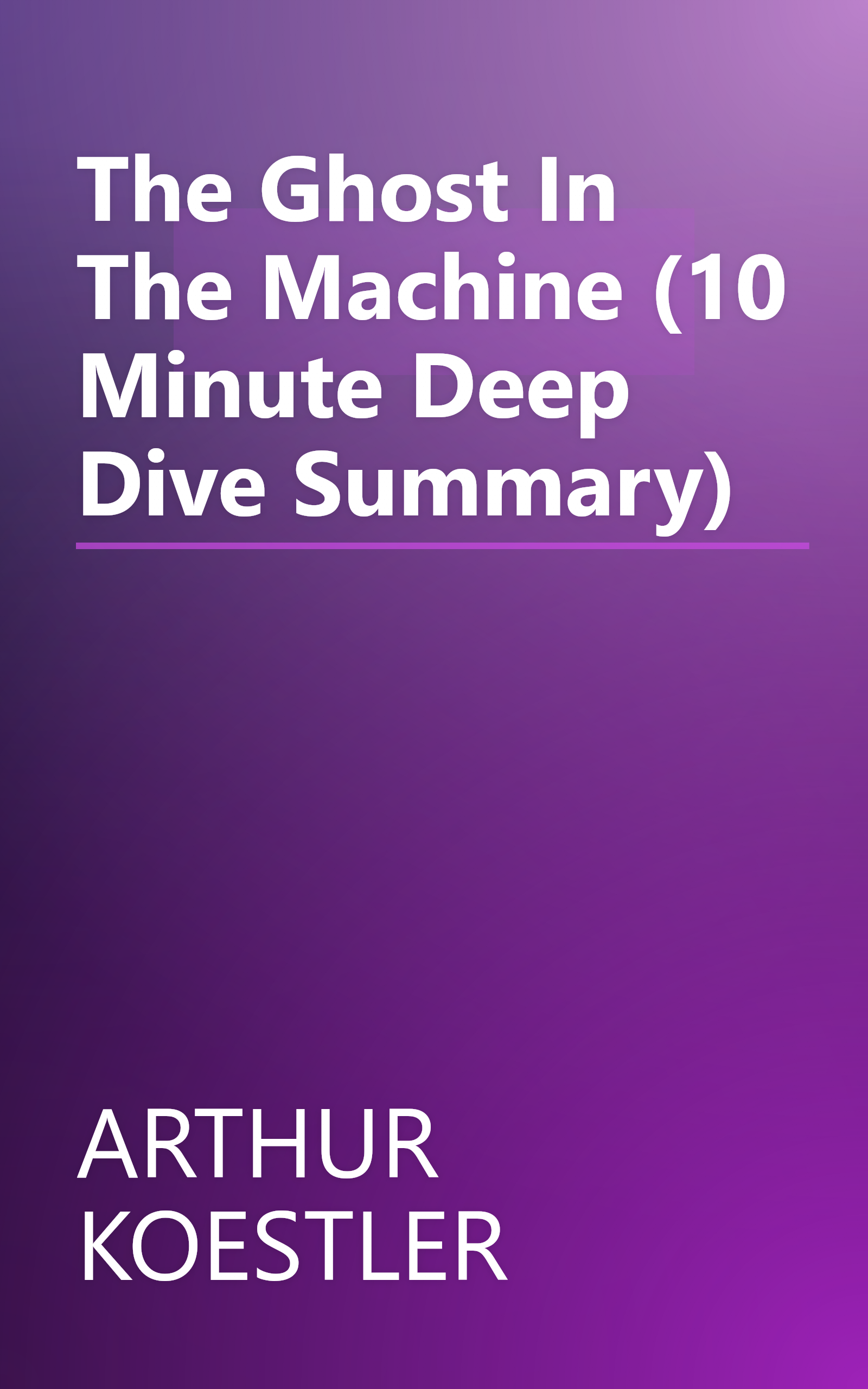 The Ghost In The Machine (10 Minute   Deep Dive Summary) book cover