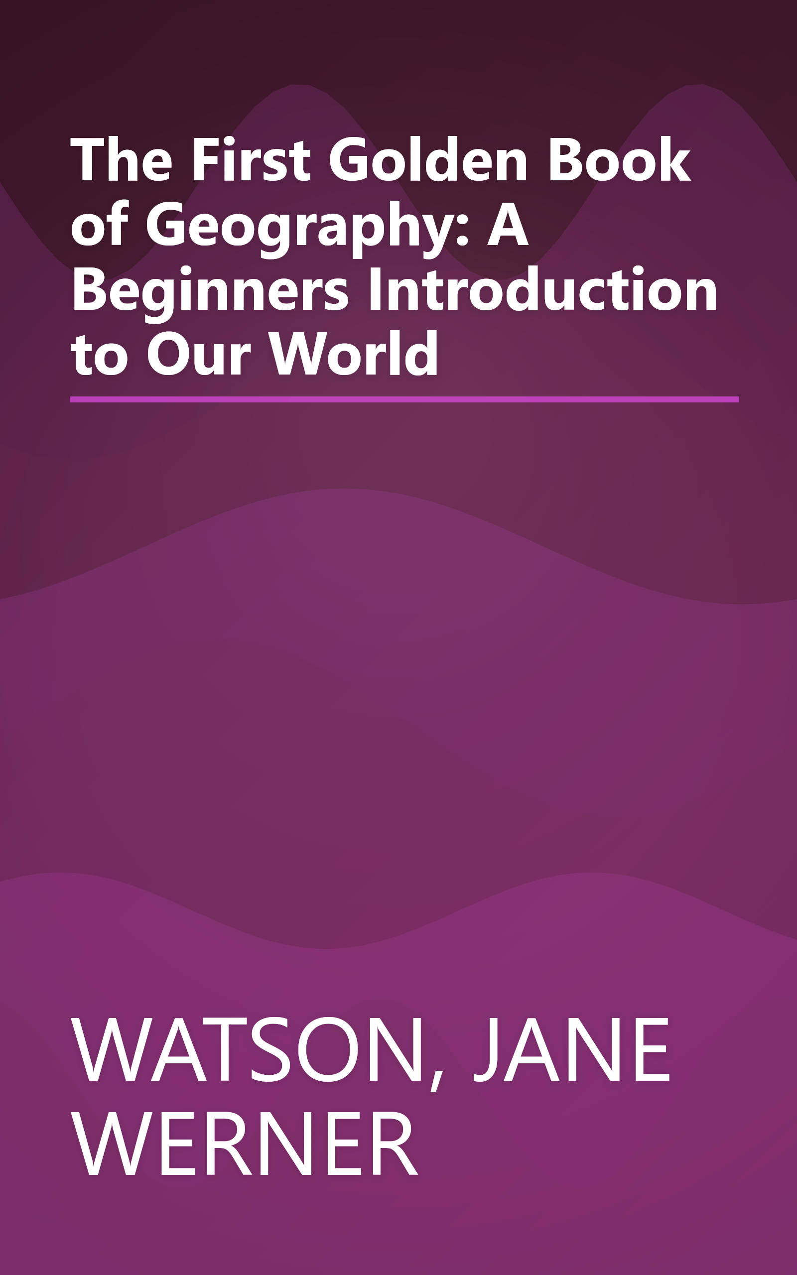 The First Golden Book of Geography: A Beginners Introduction to Our World book cover