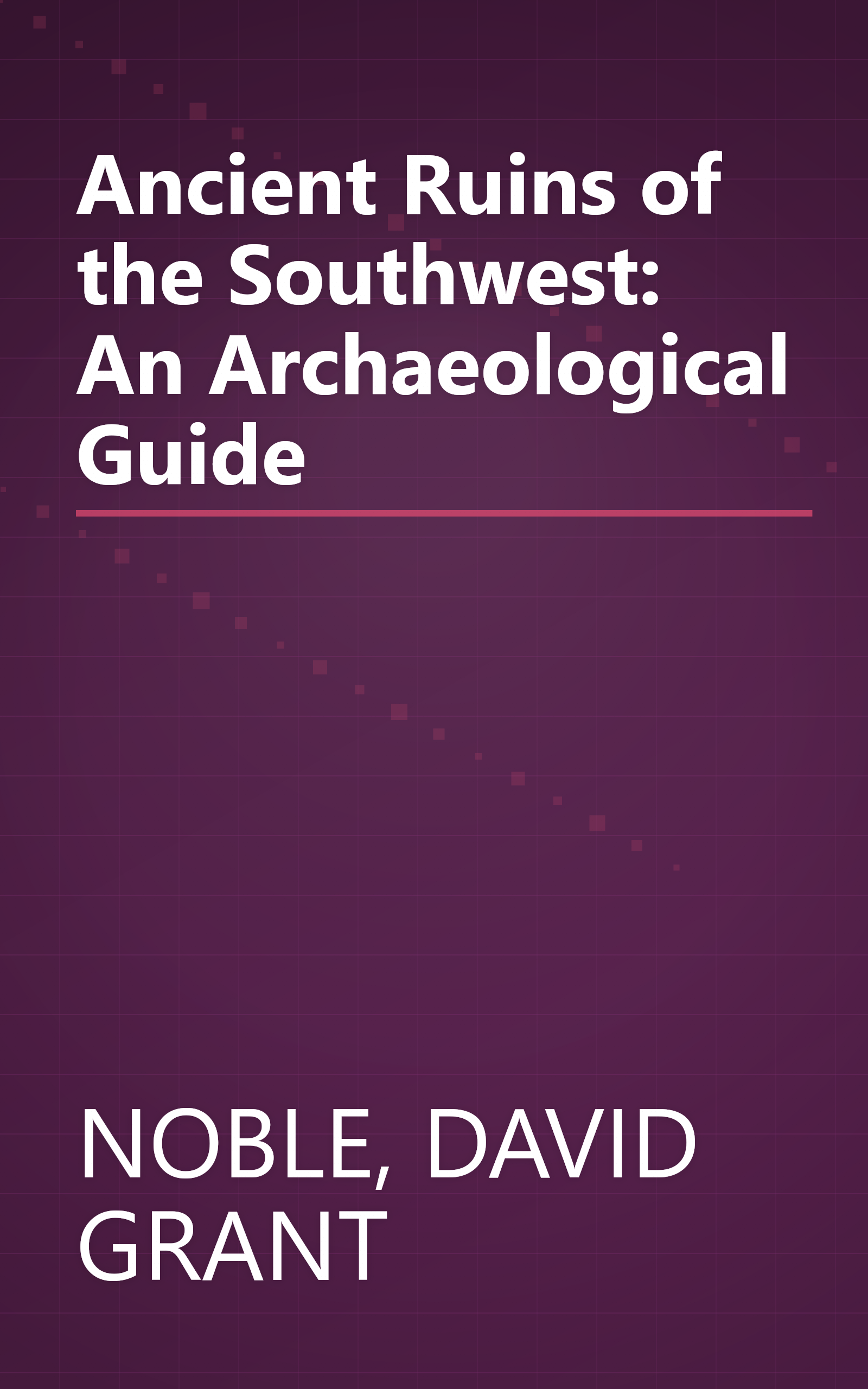 Ancient Ruins of the Southwest: An Archaeological Guide book cover