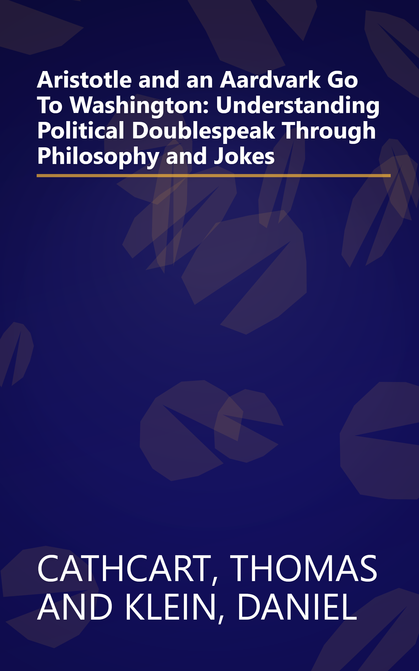 Aristotle and an Aardvark Go To Washington: Understanding Political Doublespeak Through Philosophy and Jokes book cover