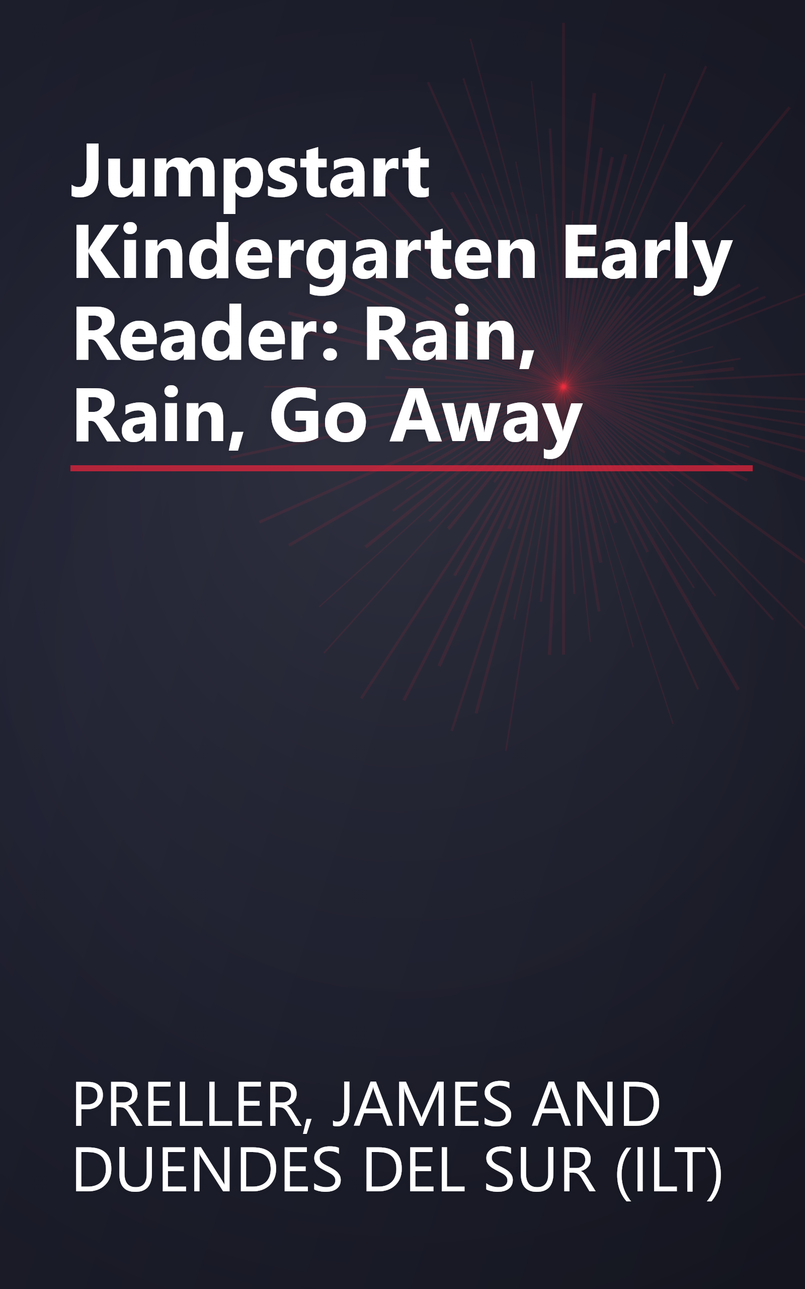 Jumpstart Kindergarten Early Reader: Rain, Rain, Go Away book cover