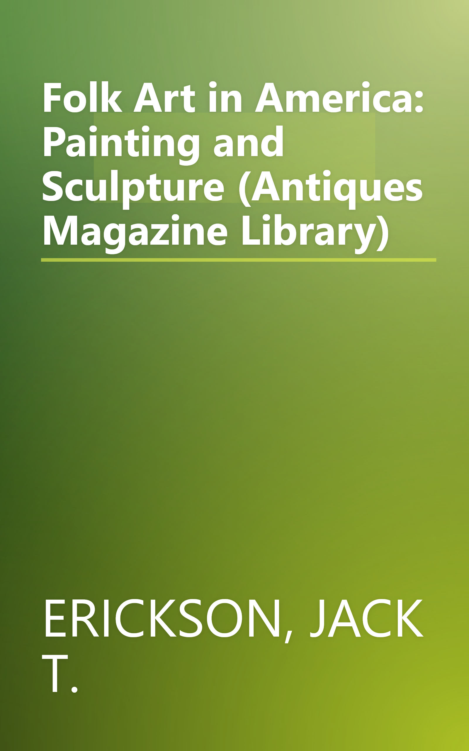 Folk Art in America: Painting and Sculpture (Antiques Magazine Library) book cover