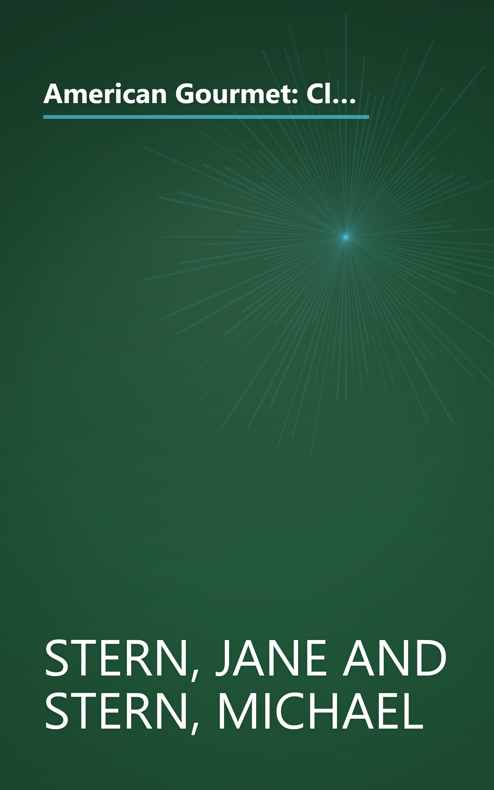 American Gourmet: Classic Recipes, Deluxe Delights, Flamboyant Favorites, and Swank Company Food from the 50s and 60s book cover