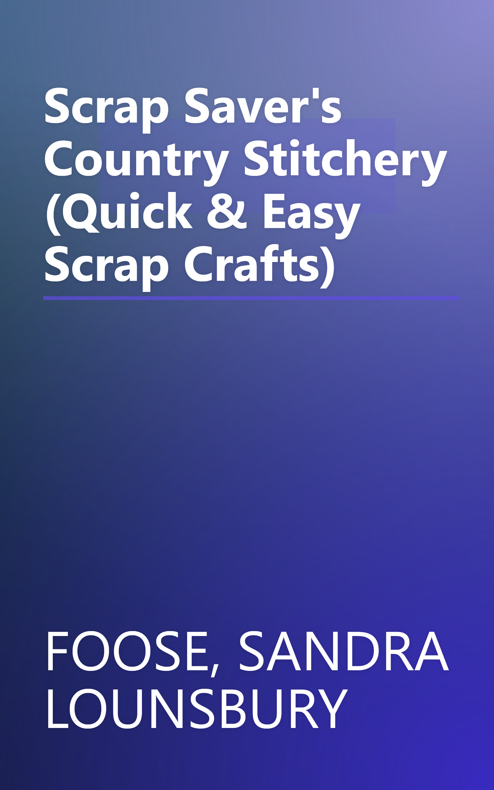 Scrap Saver's Country Stitchery (Quick & Easy Scrap Crafts) book cover