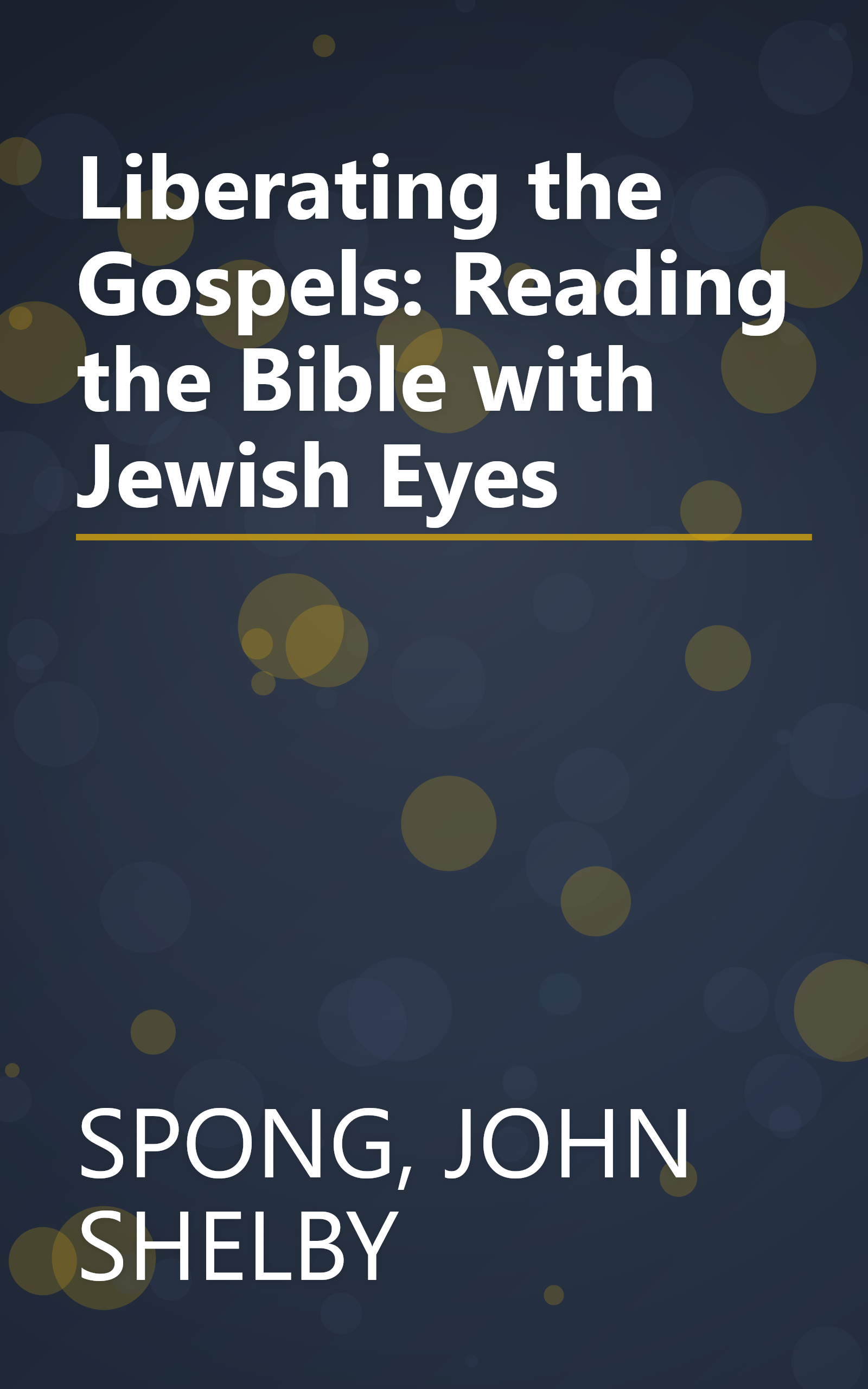 Liberating the Gospels: Reading the Bible with Jewish Eyes book cover
