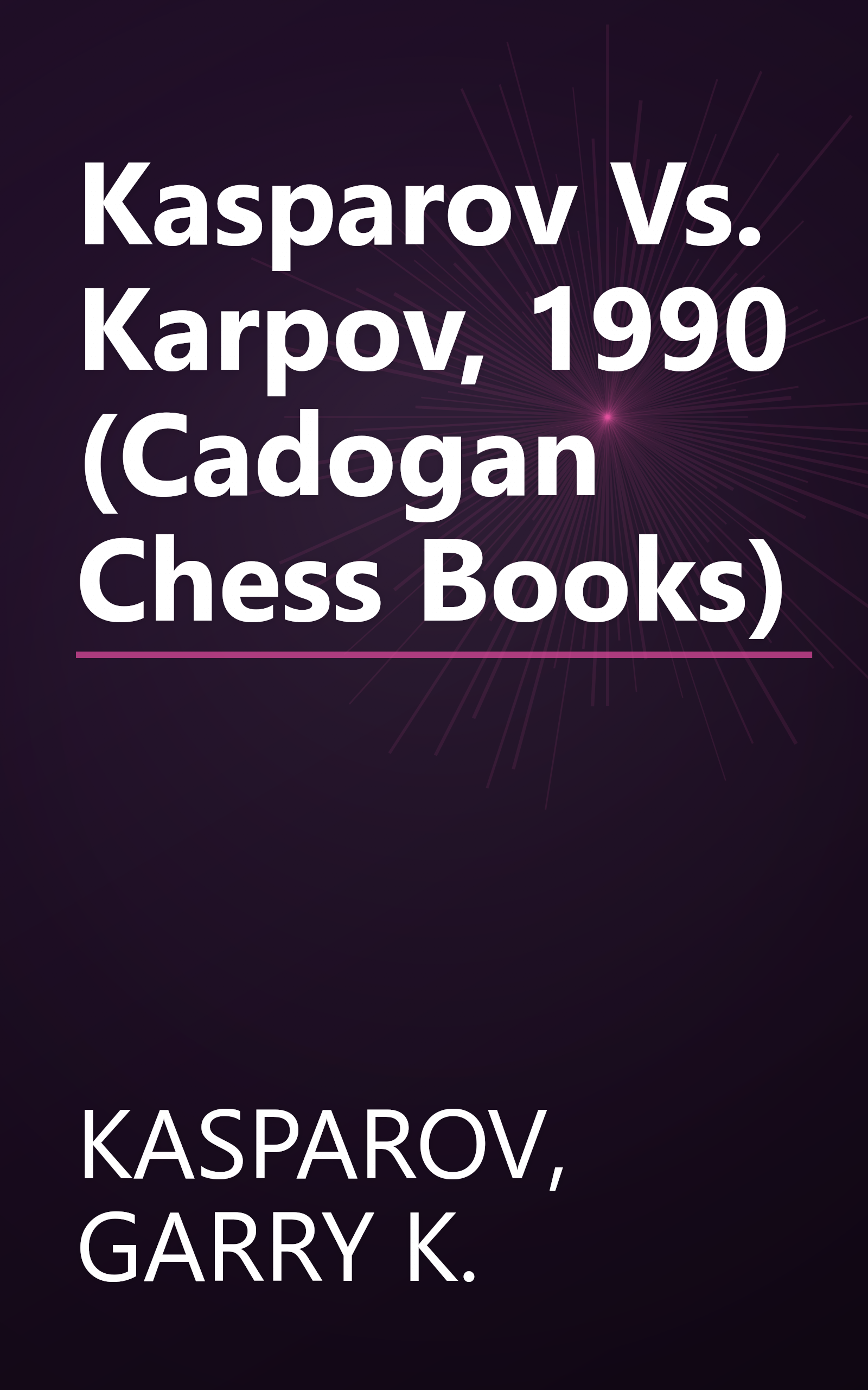 Kasparov Vs. Karpov, 1990 (Cadogan Chess Books) book cover