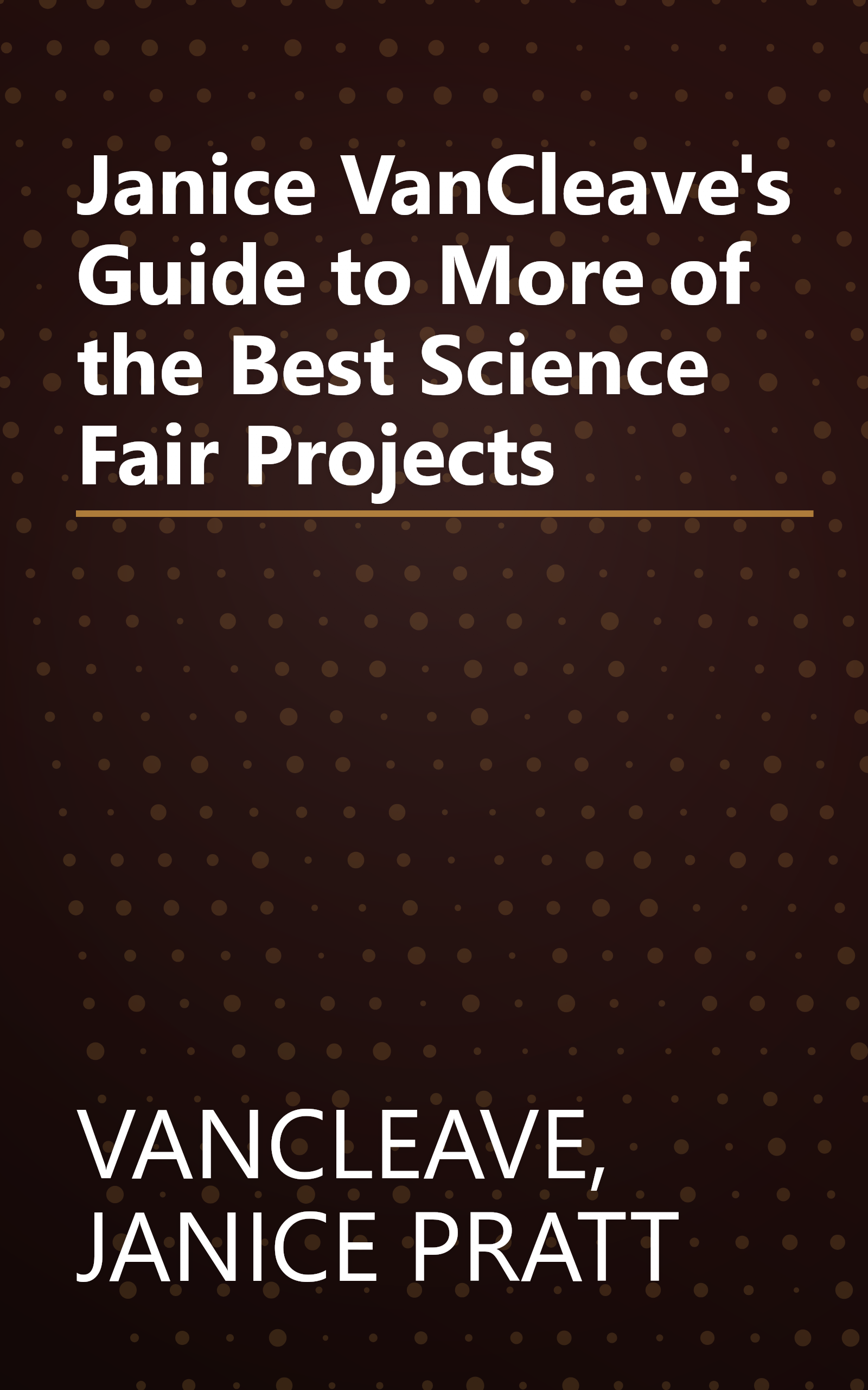 Janice VanCleave's Guide to More of the Best Science Fair Projects book cover