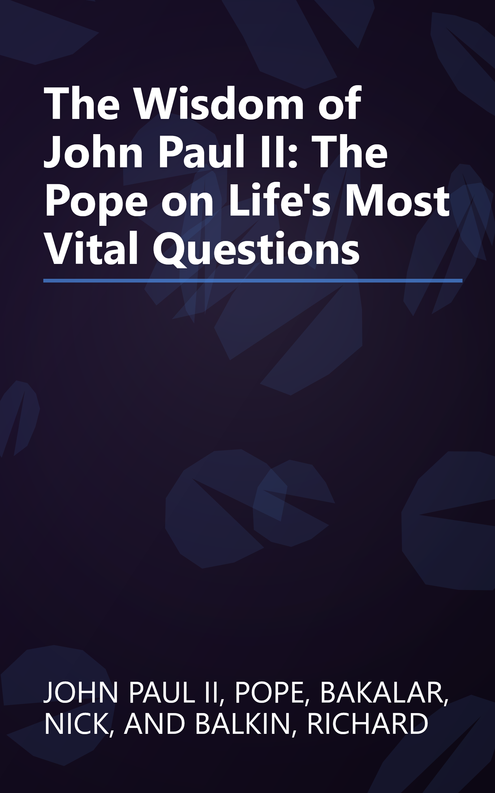 The Wisdom of John Paul II: The Pope on Life's Most Vital Questions book cover