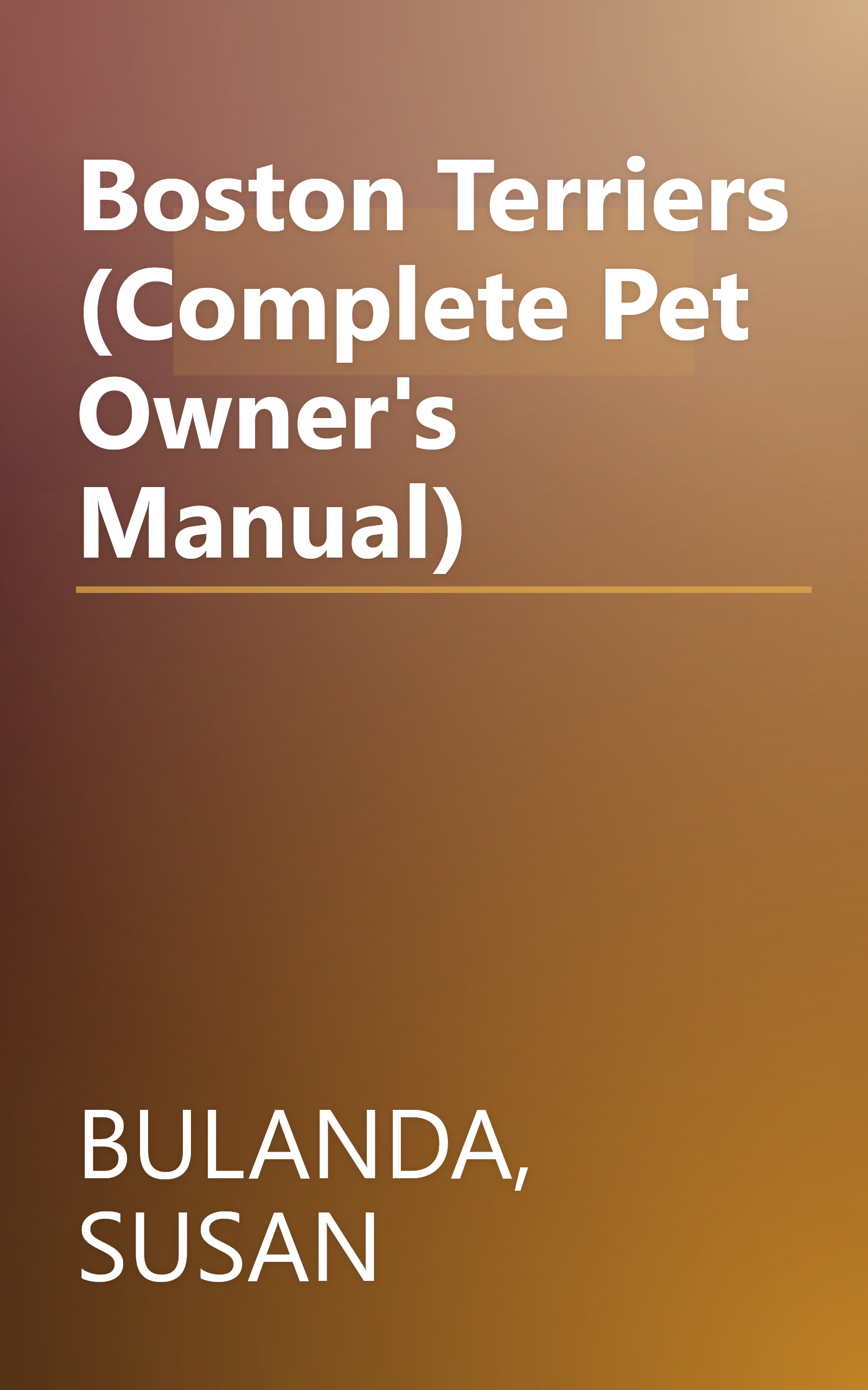 Boston Terriers (Complete Pet Owner's Manual) book cover