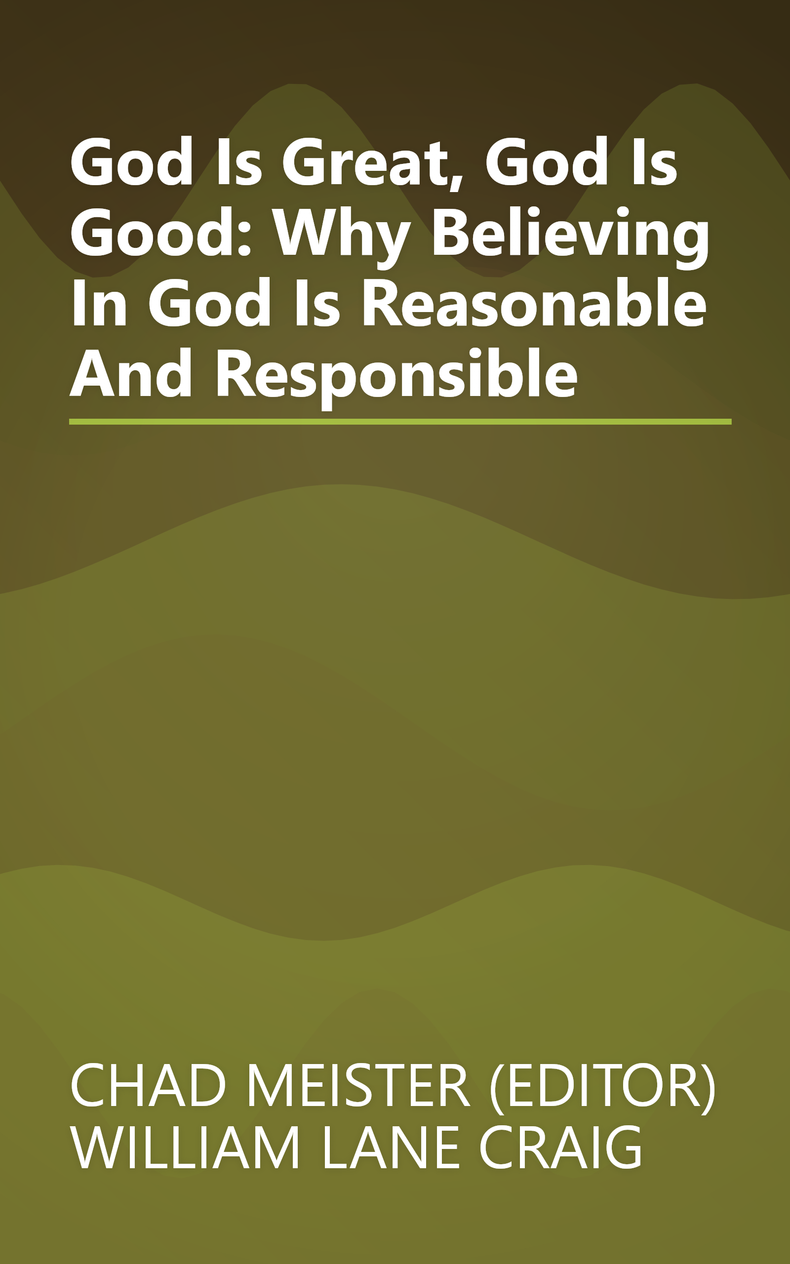 God Is Great, God Is Good: Why Believing In God Is Reasonable And Responsible book cover
