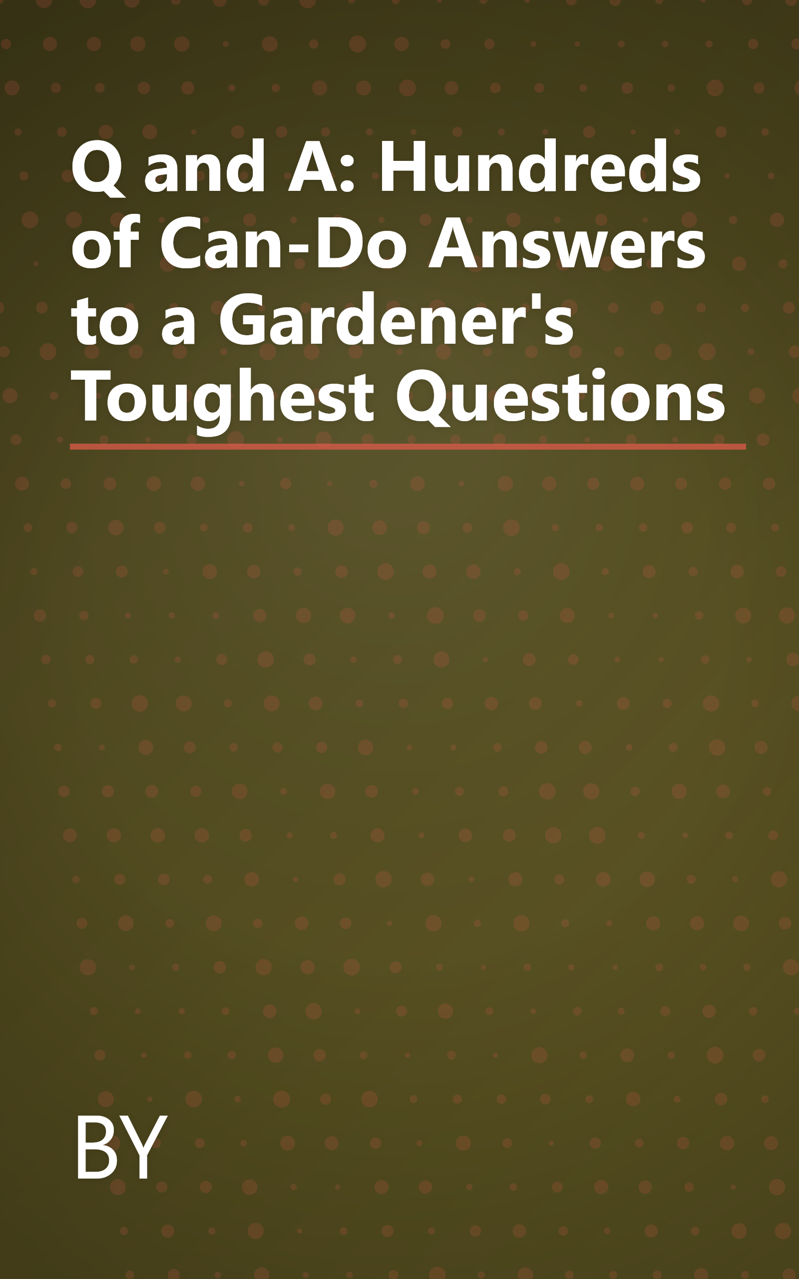 Q and A: Hundreds of Can-Do Answers to a Gardener's Toughest Questions book cover