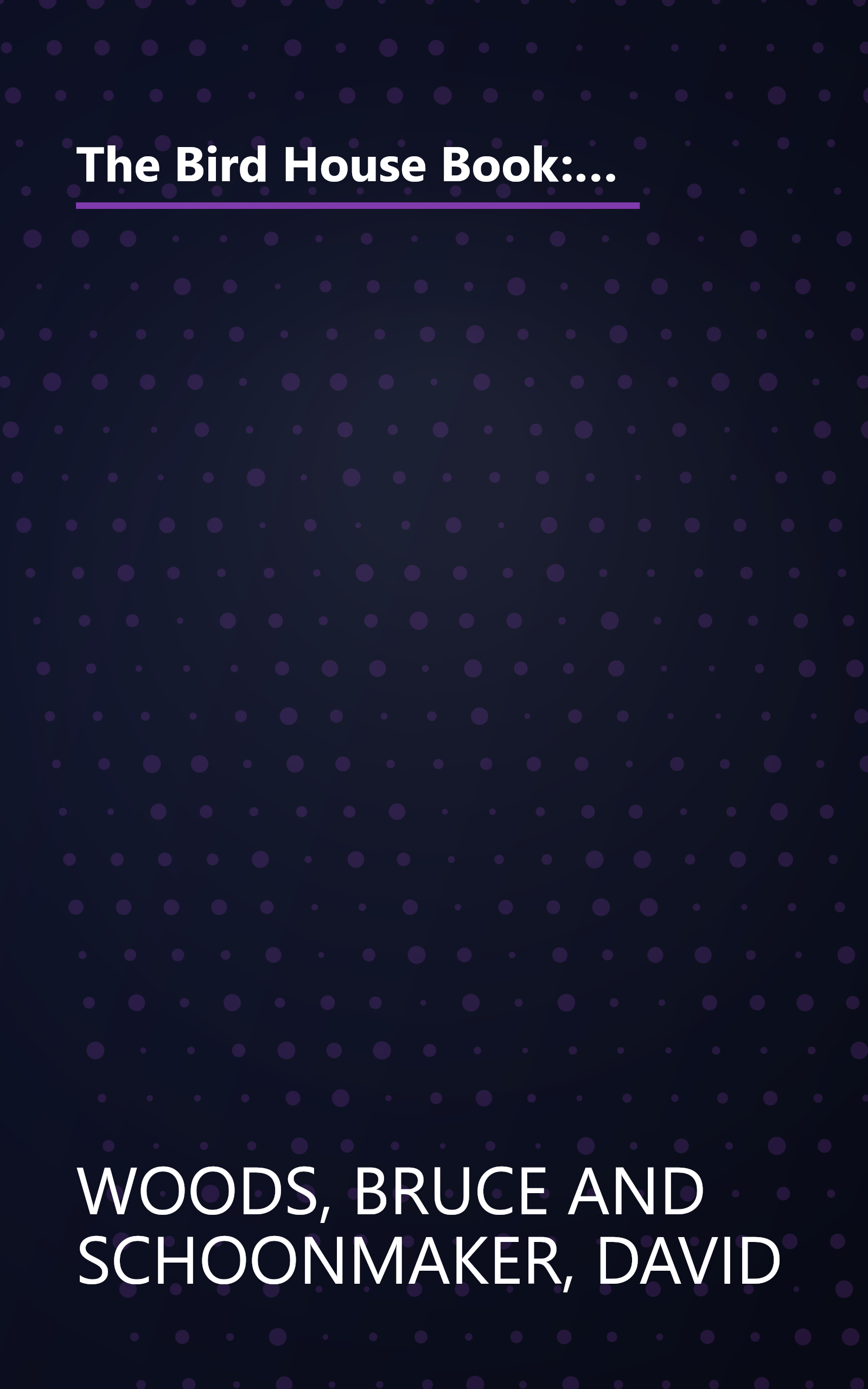 The Bird House Book: How to Build Fanciful Bird Houses and Feeders, from the Purely Practical to the Absolutely Outrageous book cover