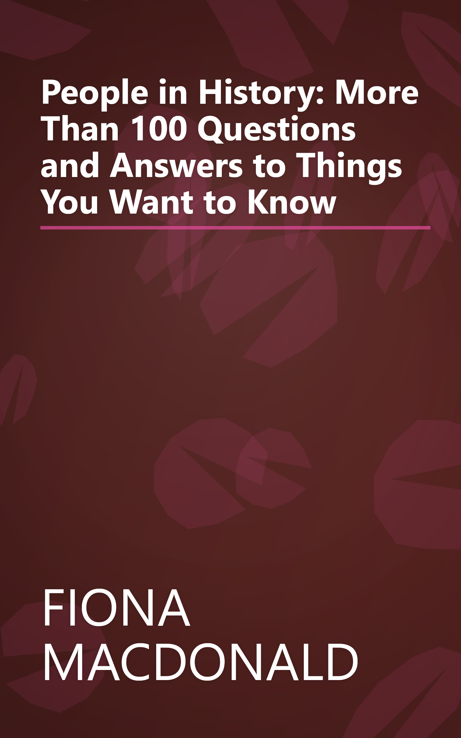 People in History: More Than 100 Questions and Answers to Things You Want to Know book cover