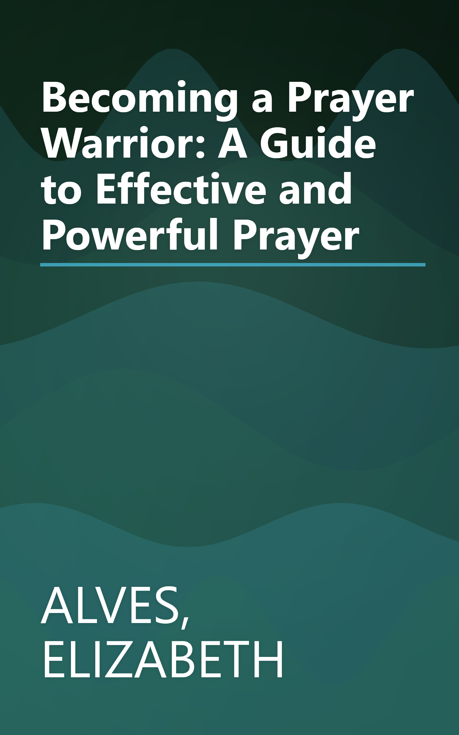 Becoming a Prayer Warrior: A Guide to Effective and Powerful Prayer book cover