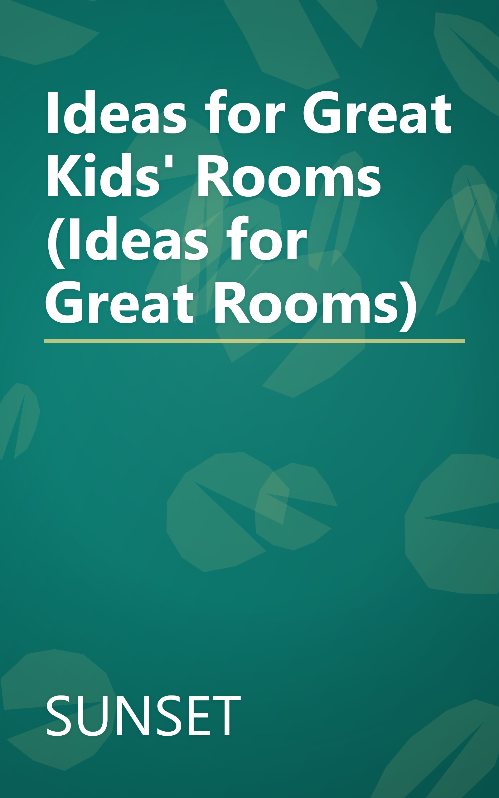 Ideas for Great Kids' Rooms (Ideas for Great Rooms) book cover