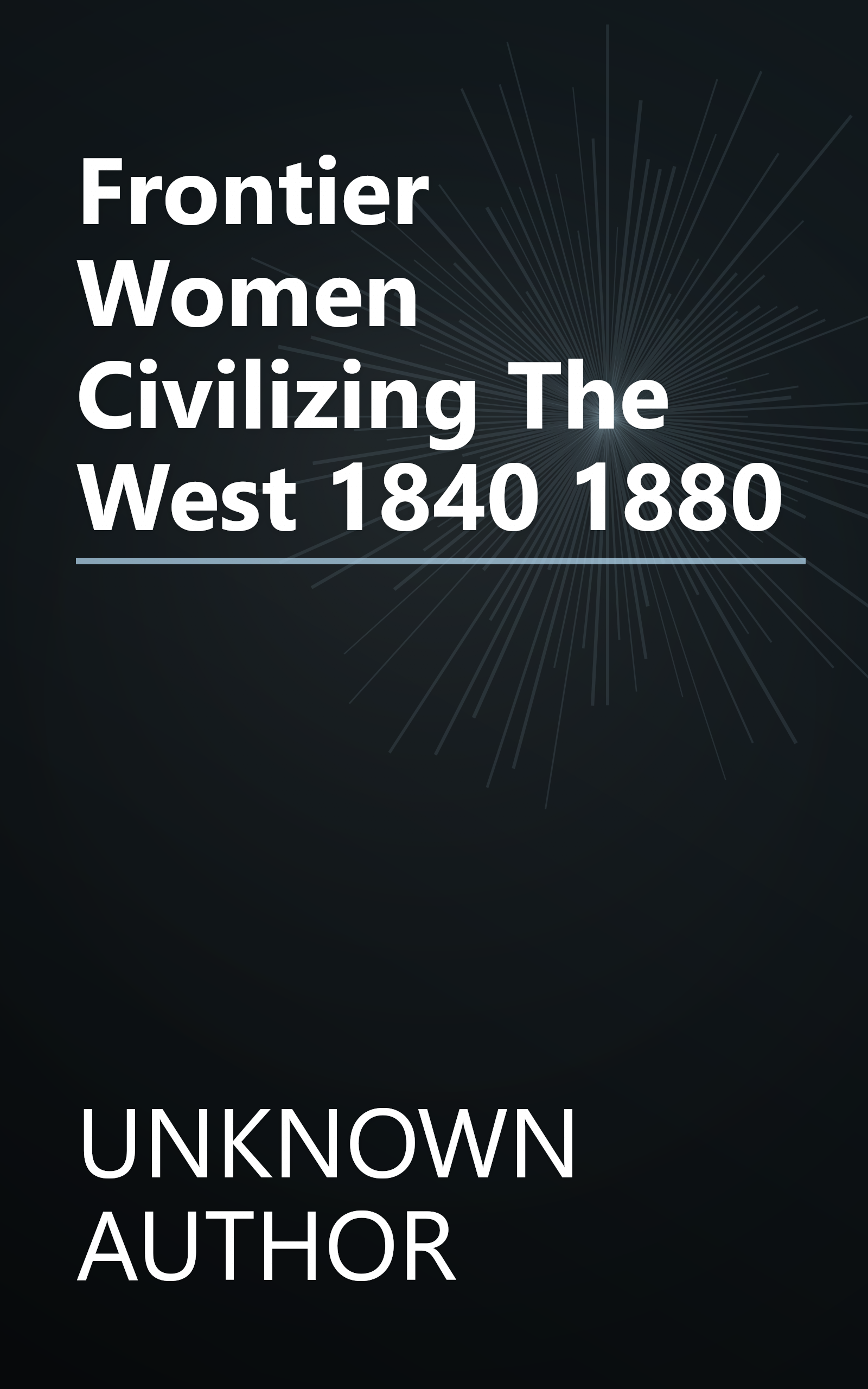 Frontier Women   Civilizing  The West  1840 1880 book cover