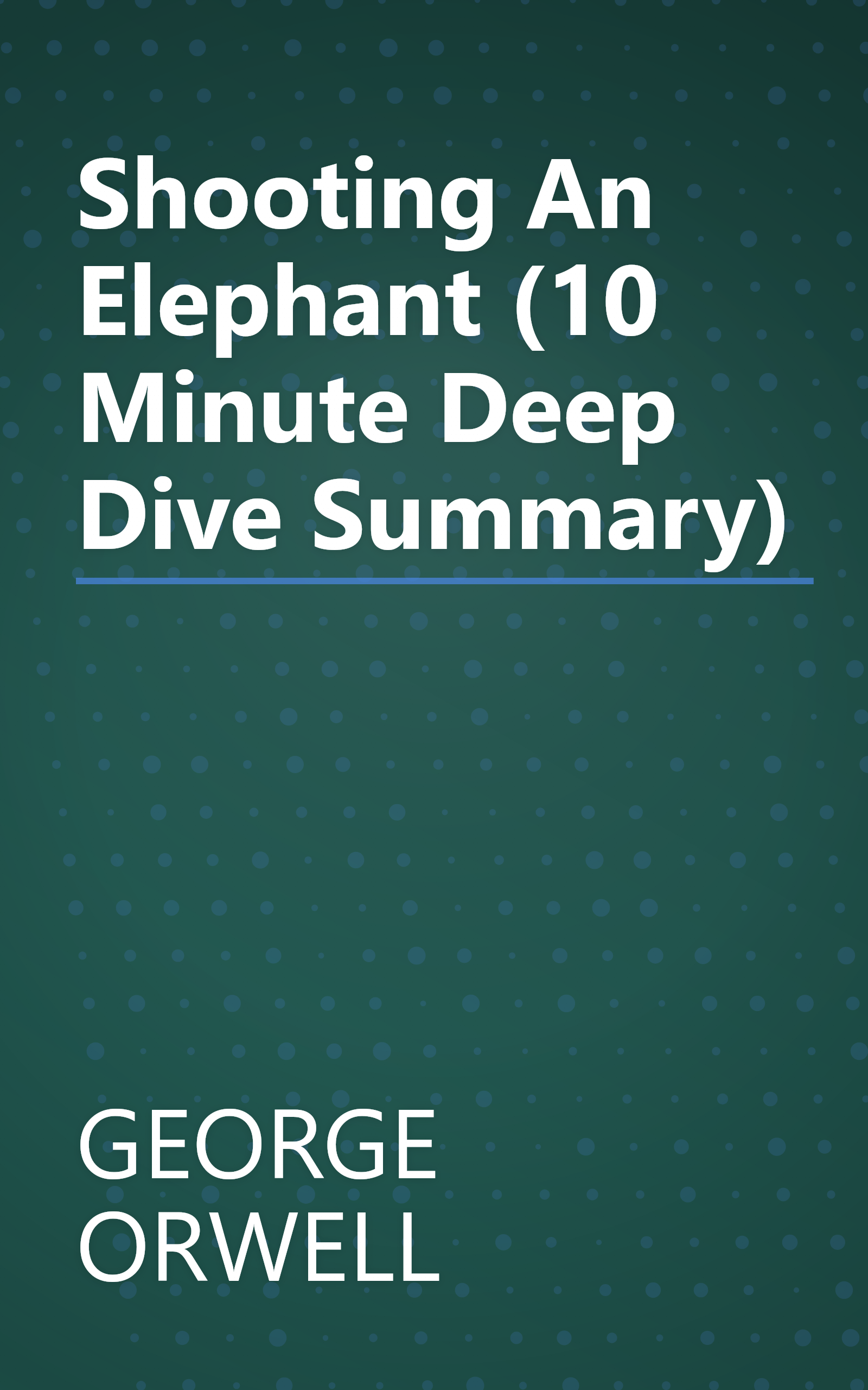 Shooting An Elephant (10 Minute   Deep Dive Summary) book cover