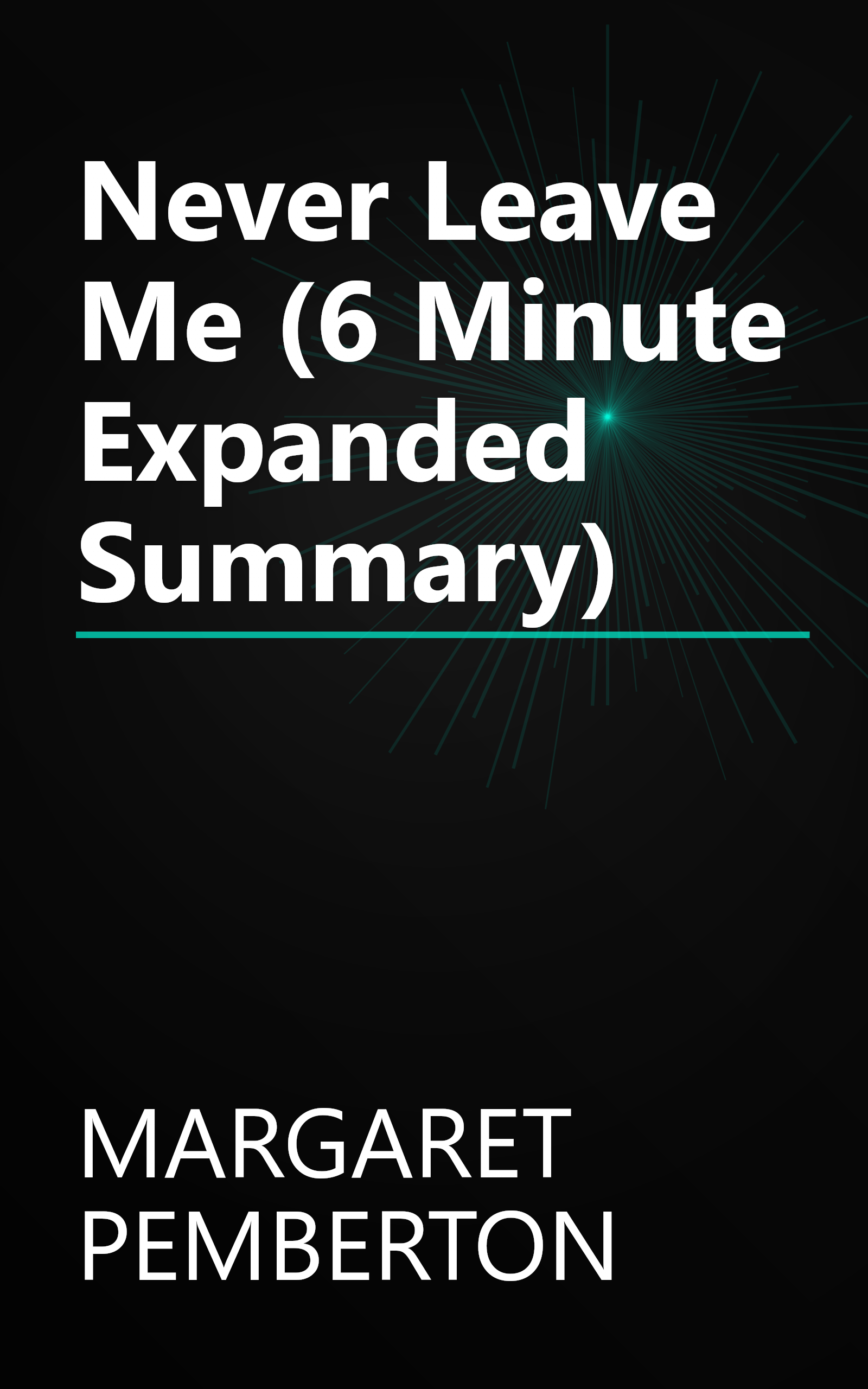 Never Leave Me (6 Minute   Expanded Summary) book cover
