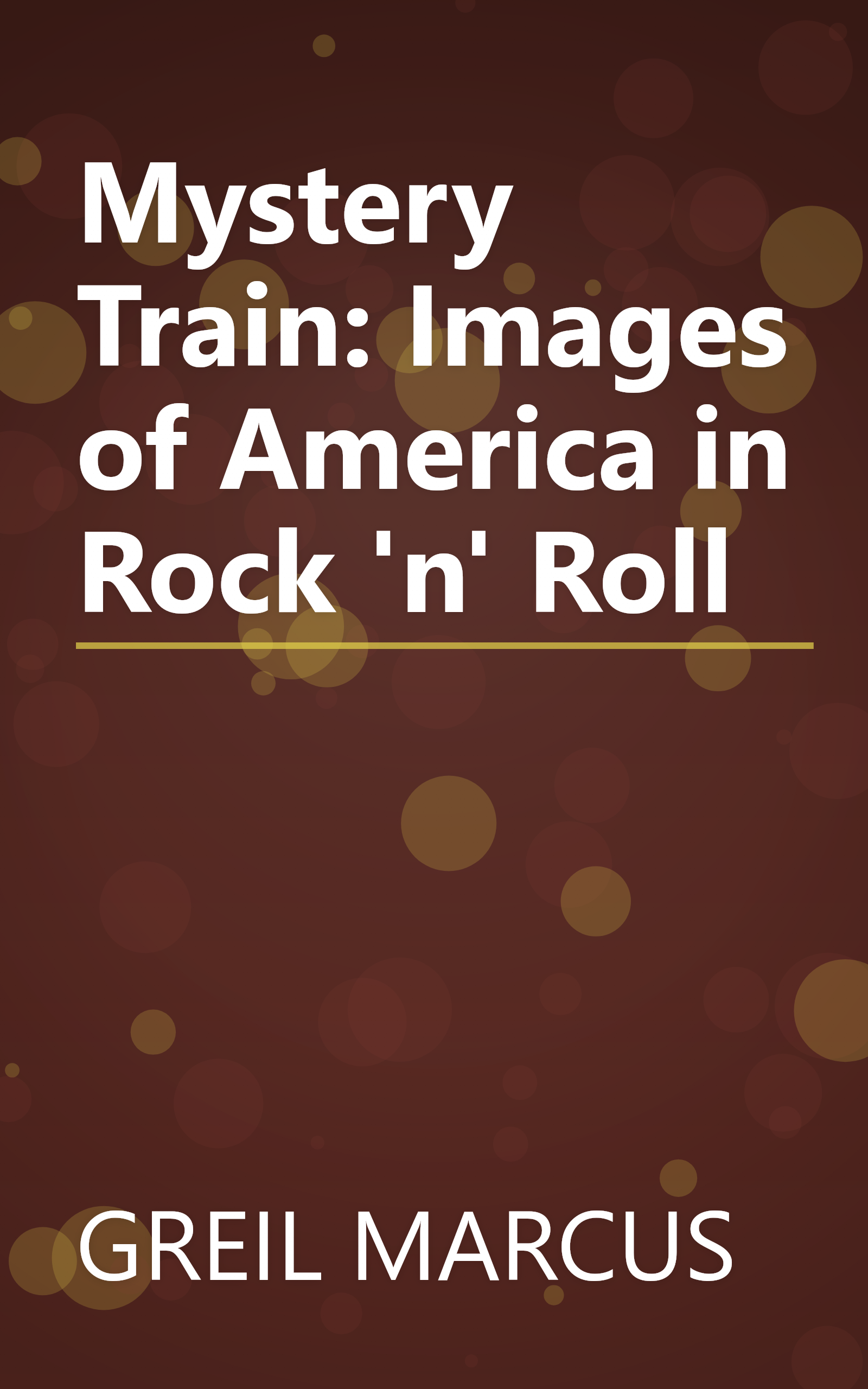 Mystery Train: Images of America in Rock 'n' Roll book cover