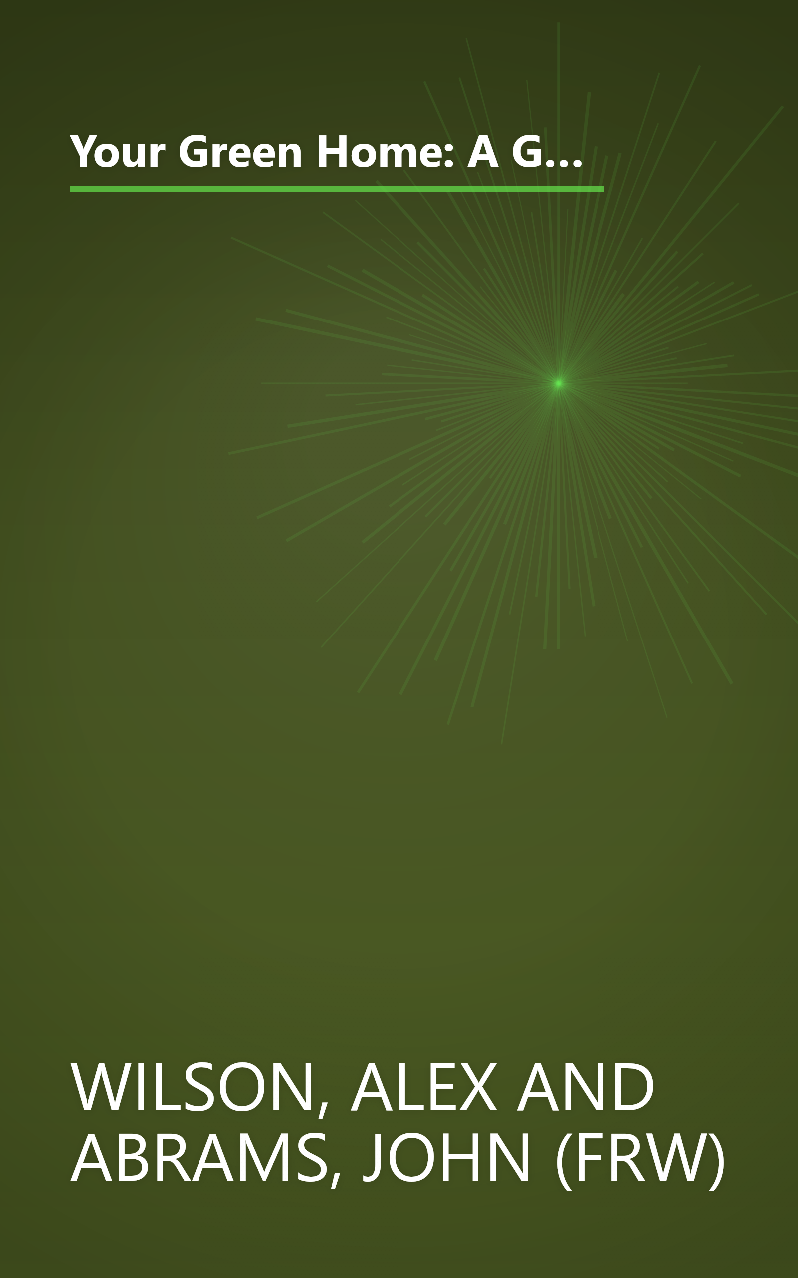 Your Green Home: A Guide to Planning a Healthy, Environmentally Friendly New Home (Mother Earth News Wiser Living Series) book cover