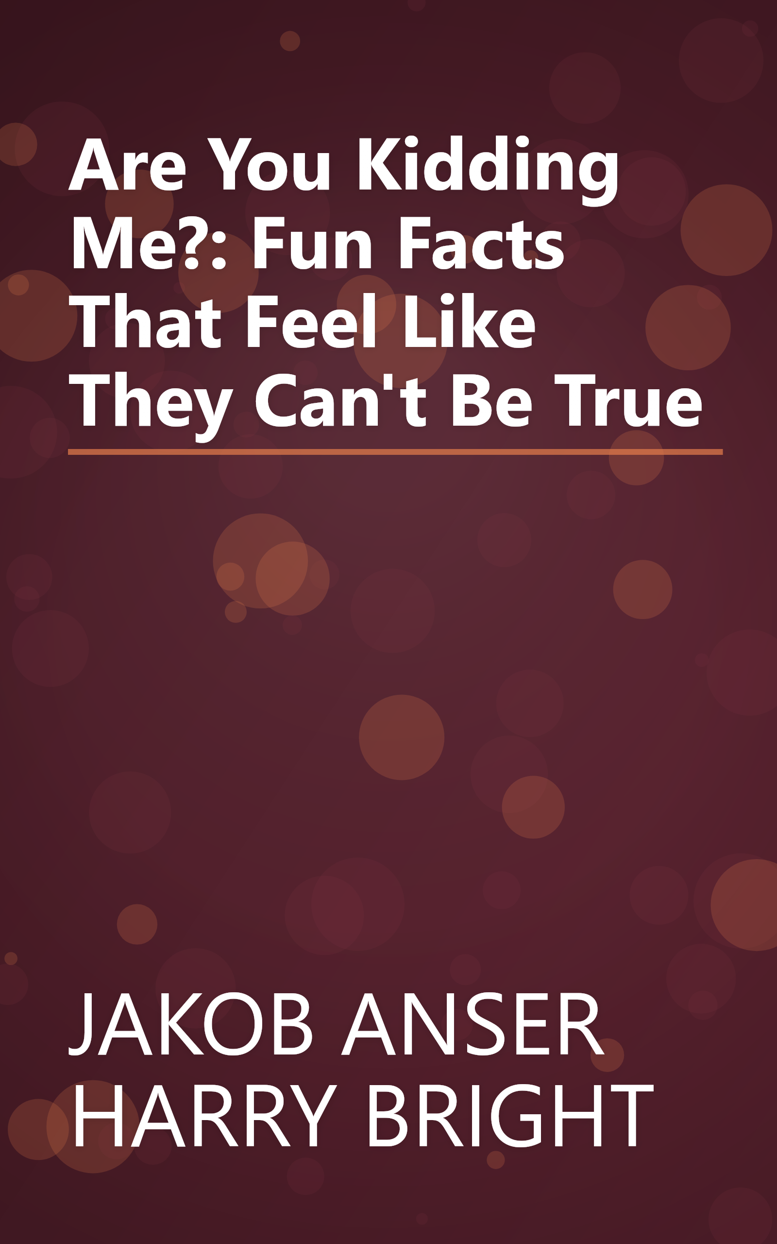 Are You Kidding Me?: Fun Facts That Feel Like They Can't Be True book cover