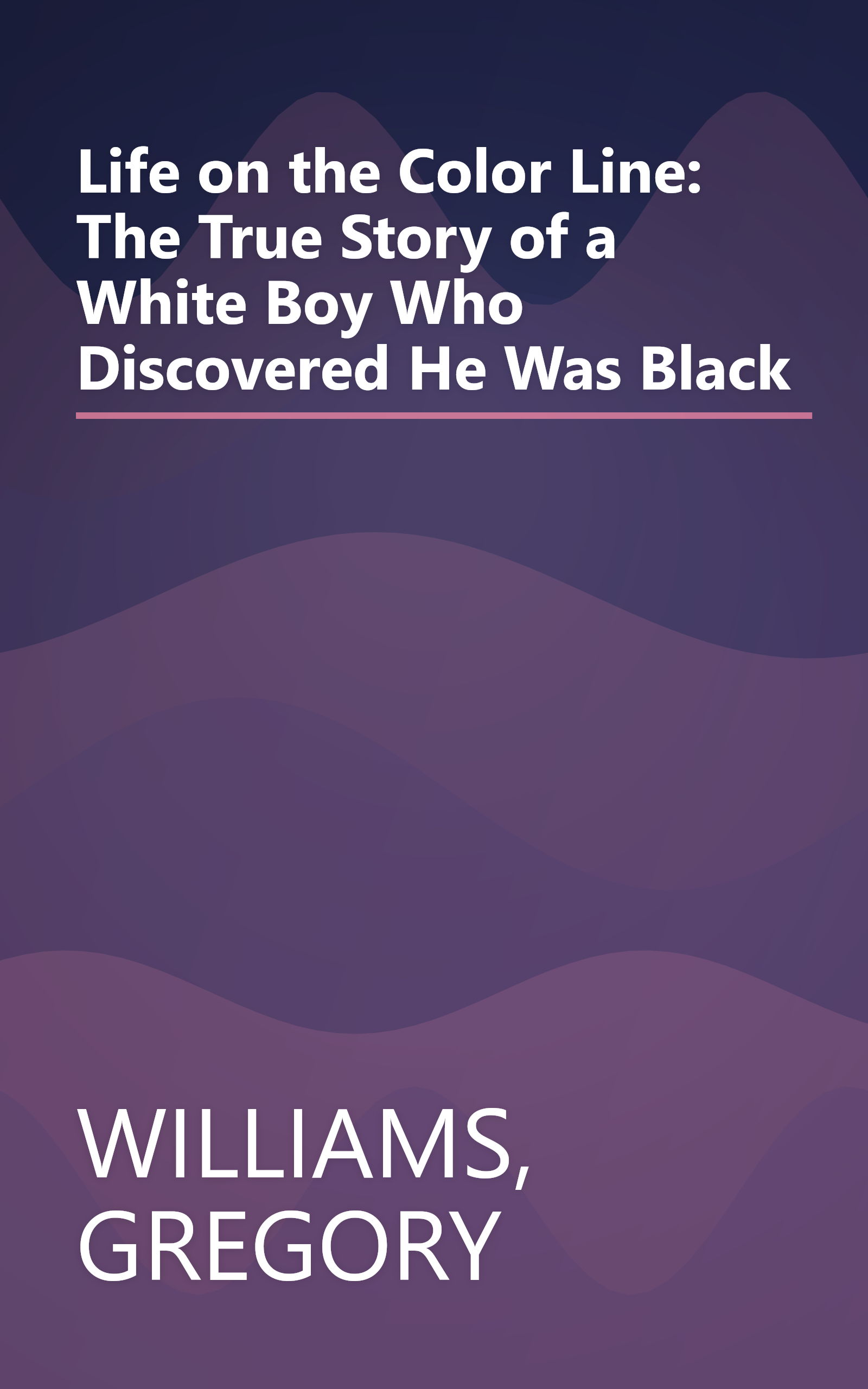 Life on the Color Line: The True Story of a White Boy Who Discovered He Was Black book cover