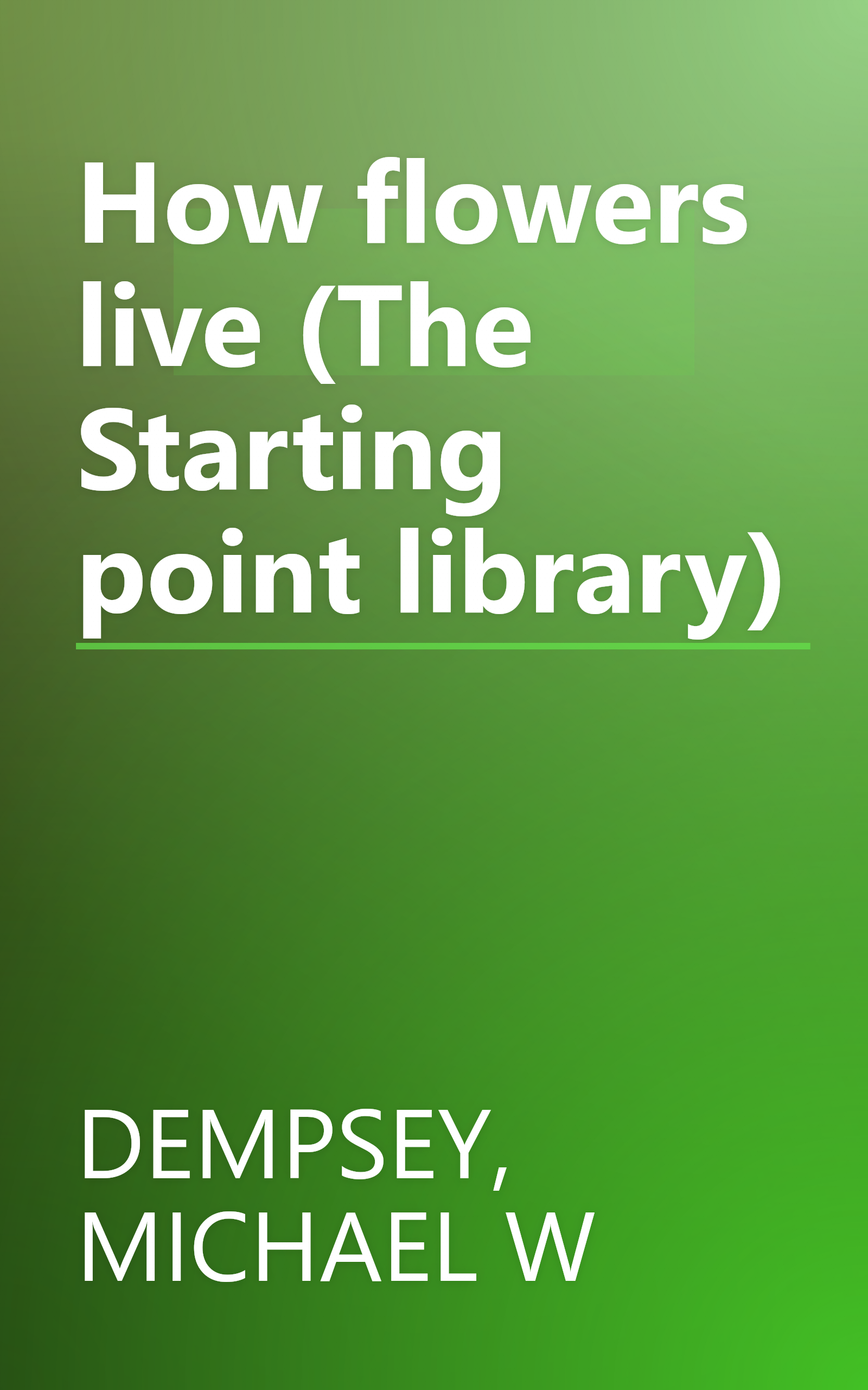 How flowers live (The Starting point library) book cover
