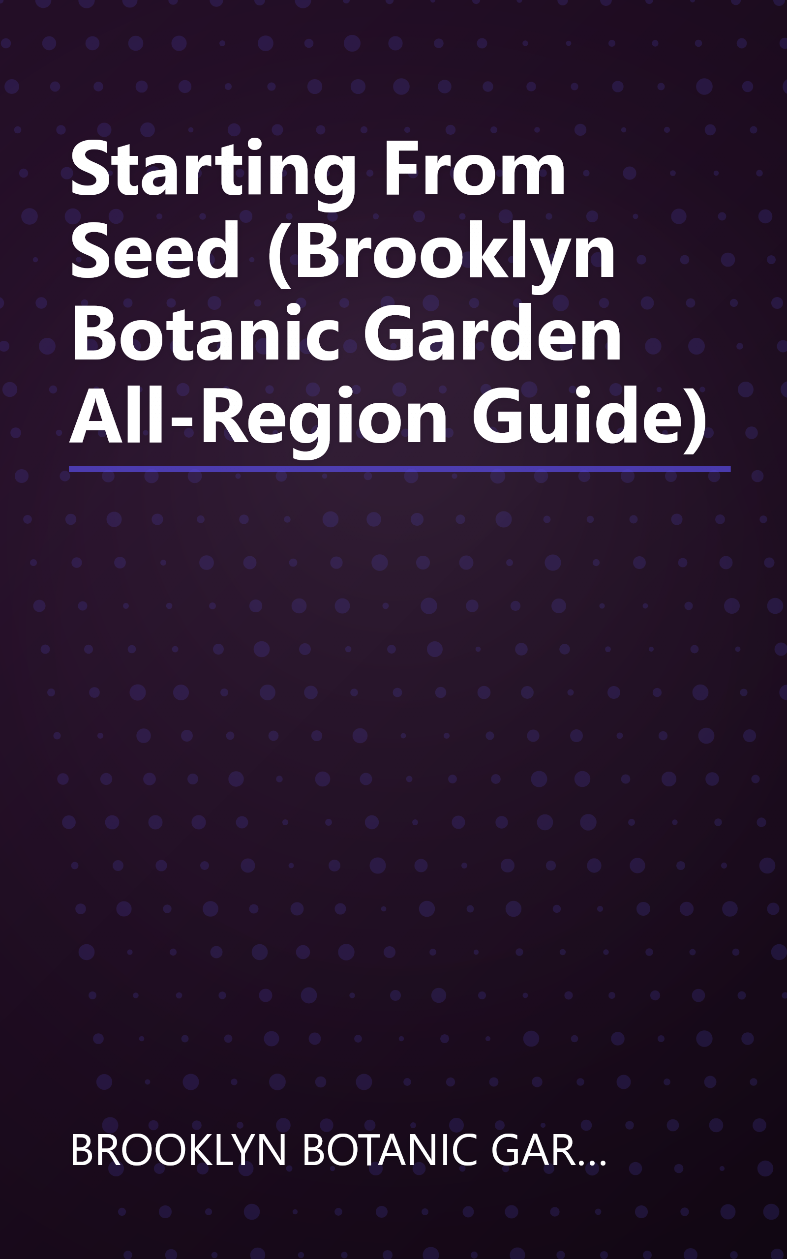 Starting From Seed (Brooklyn Botanic Garden All-Region Guide) book cover