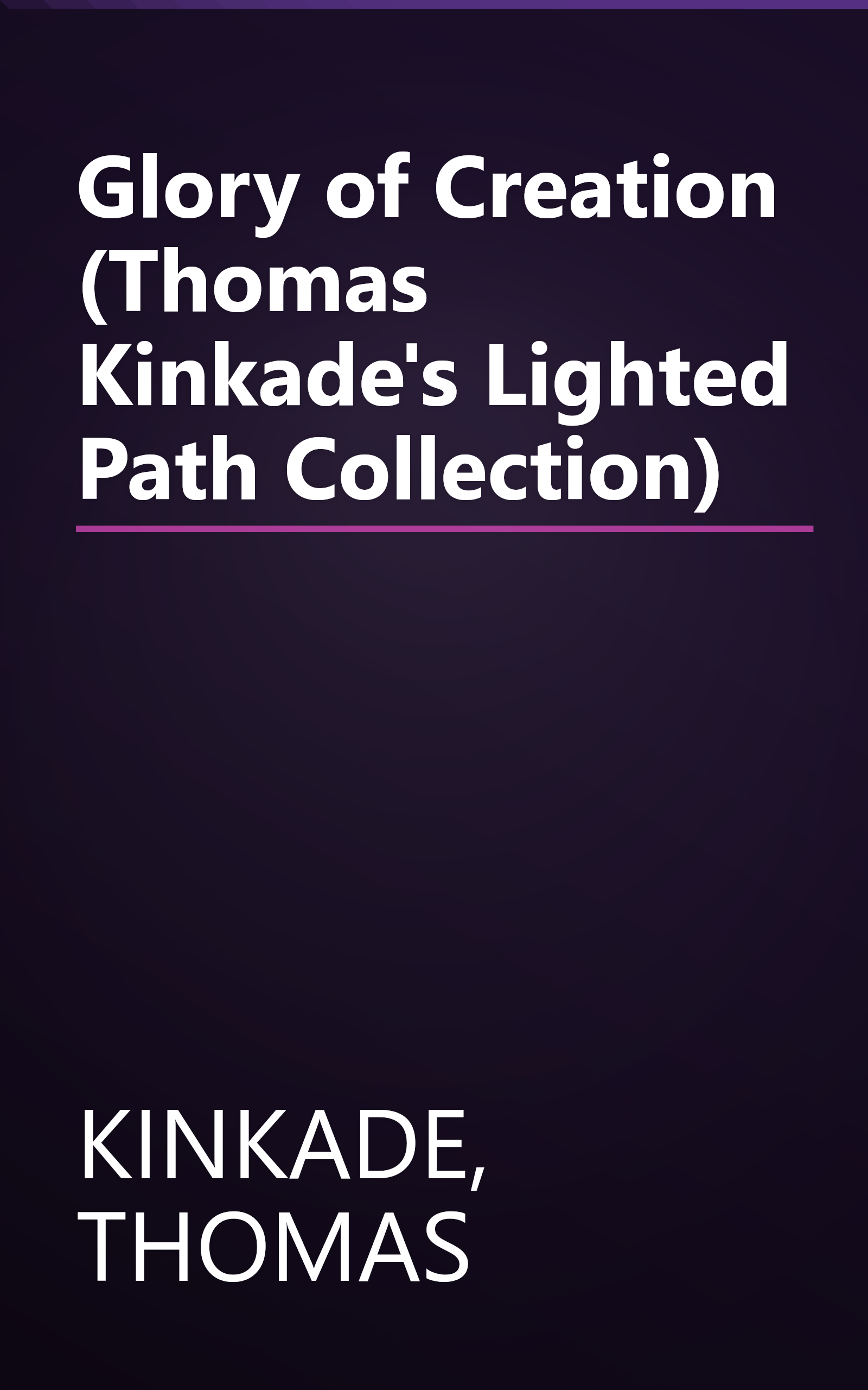 Glory of Creation (Thomas Kinkade's Lighted Path Collection) book cover