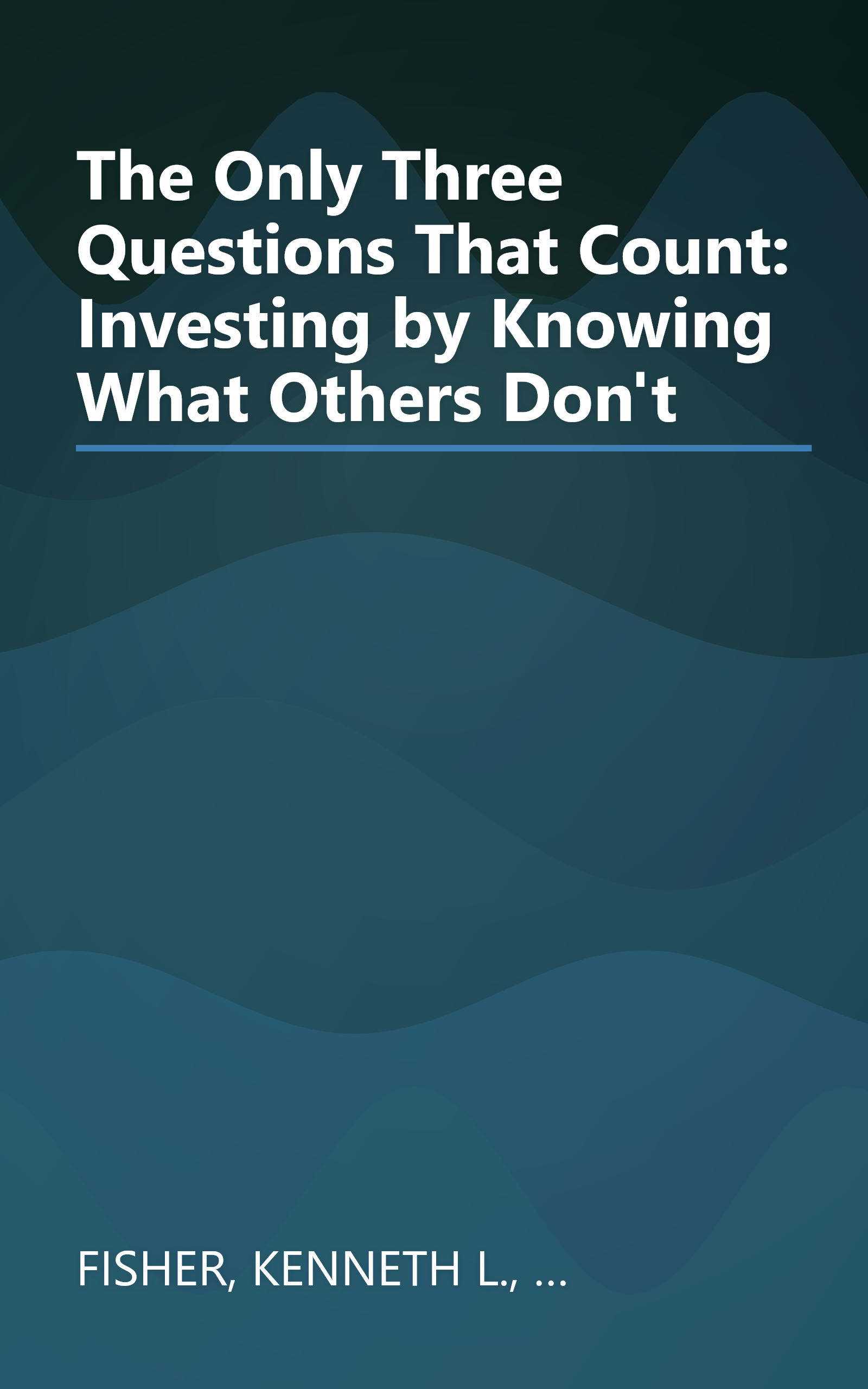 The Only Three Questions That Count: Investing by Knowing What Others Don't book cover