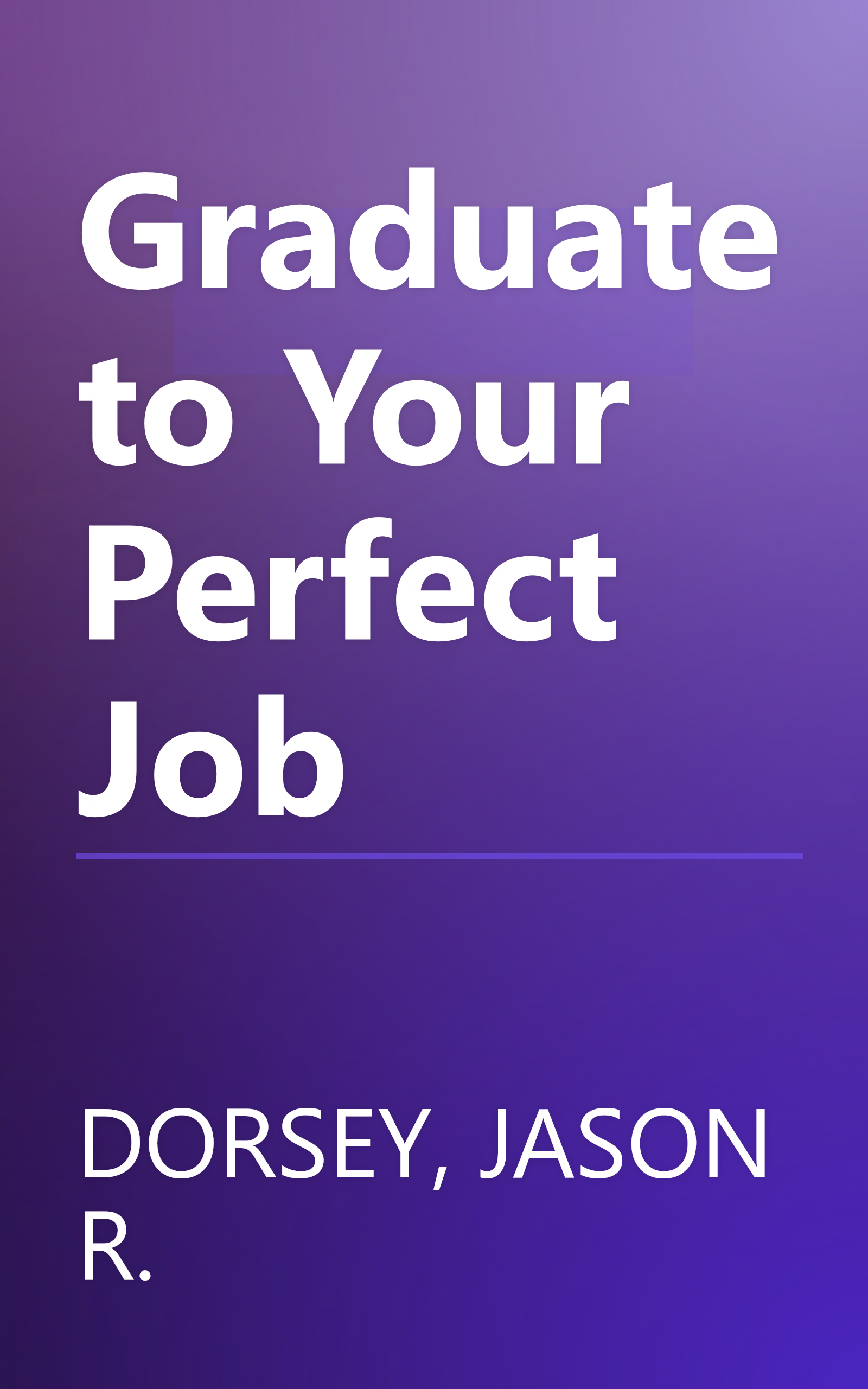 Graduate to Your Perfect Job book cover