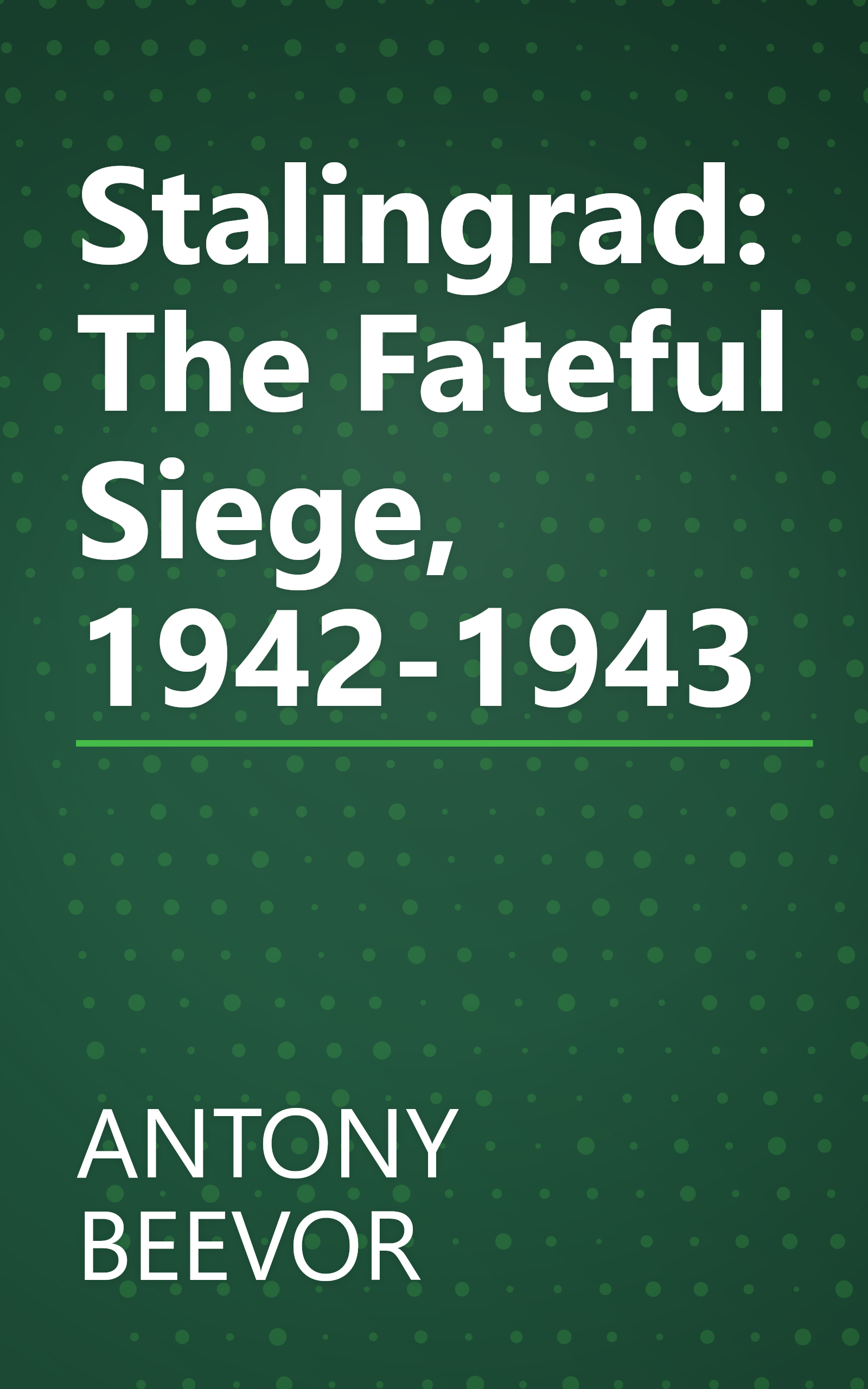 Stalingrad: The Fateful Siege, 1942-1943 book cover