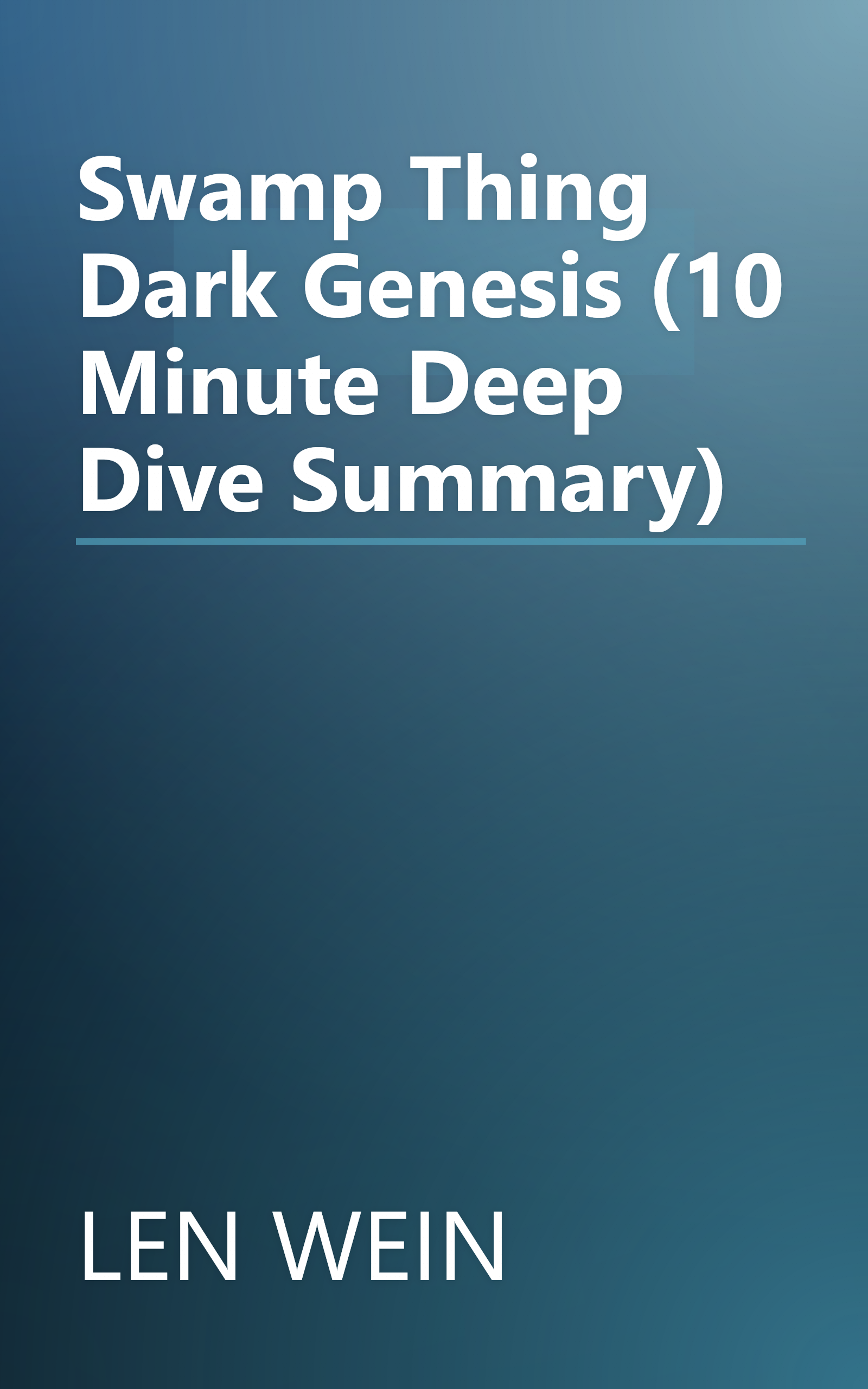 Swamp Thing  Dark Genesis (10 Minute   Deep Dive Summary) book cover