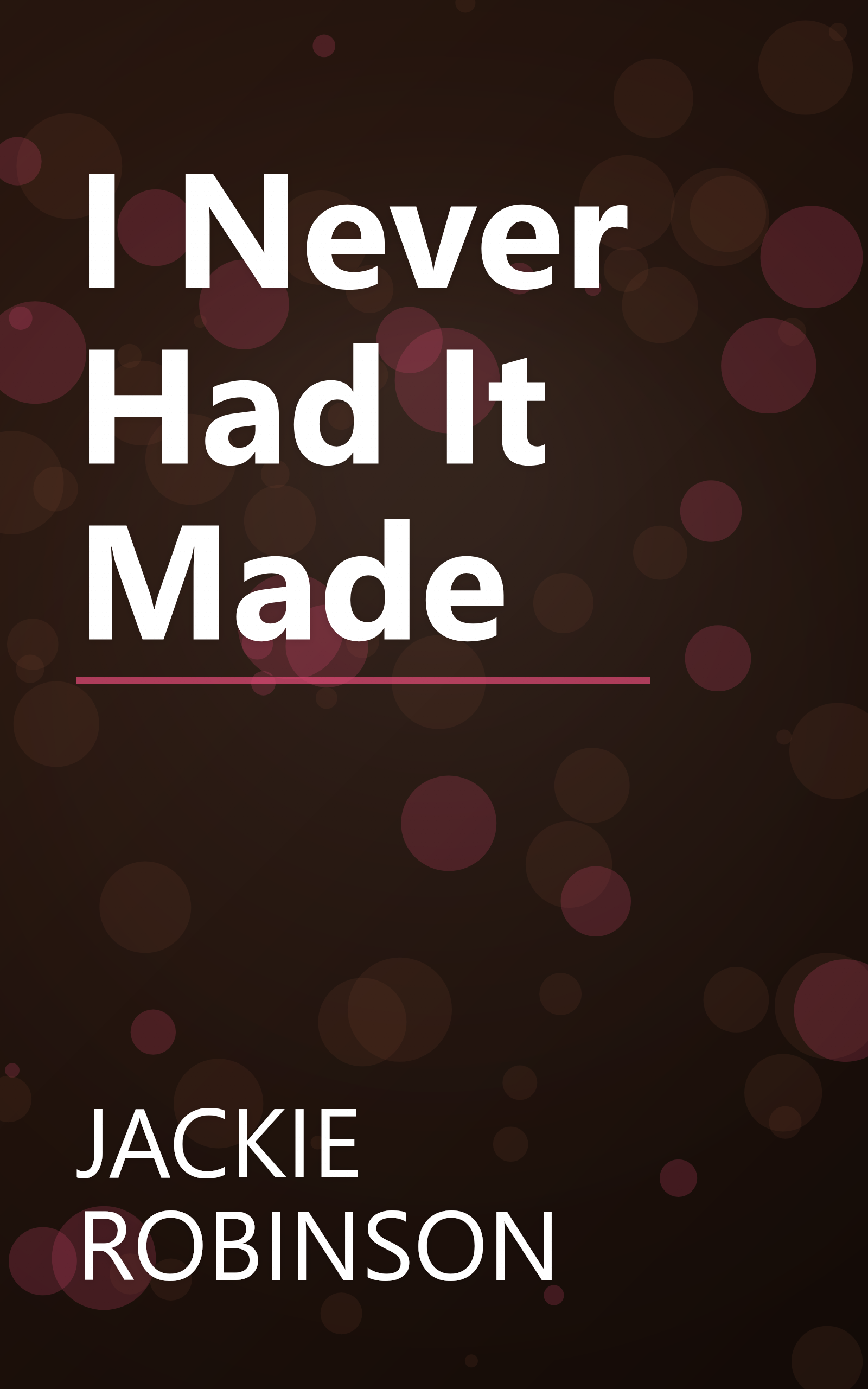 I Never Had It Made book cover
