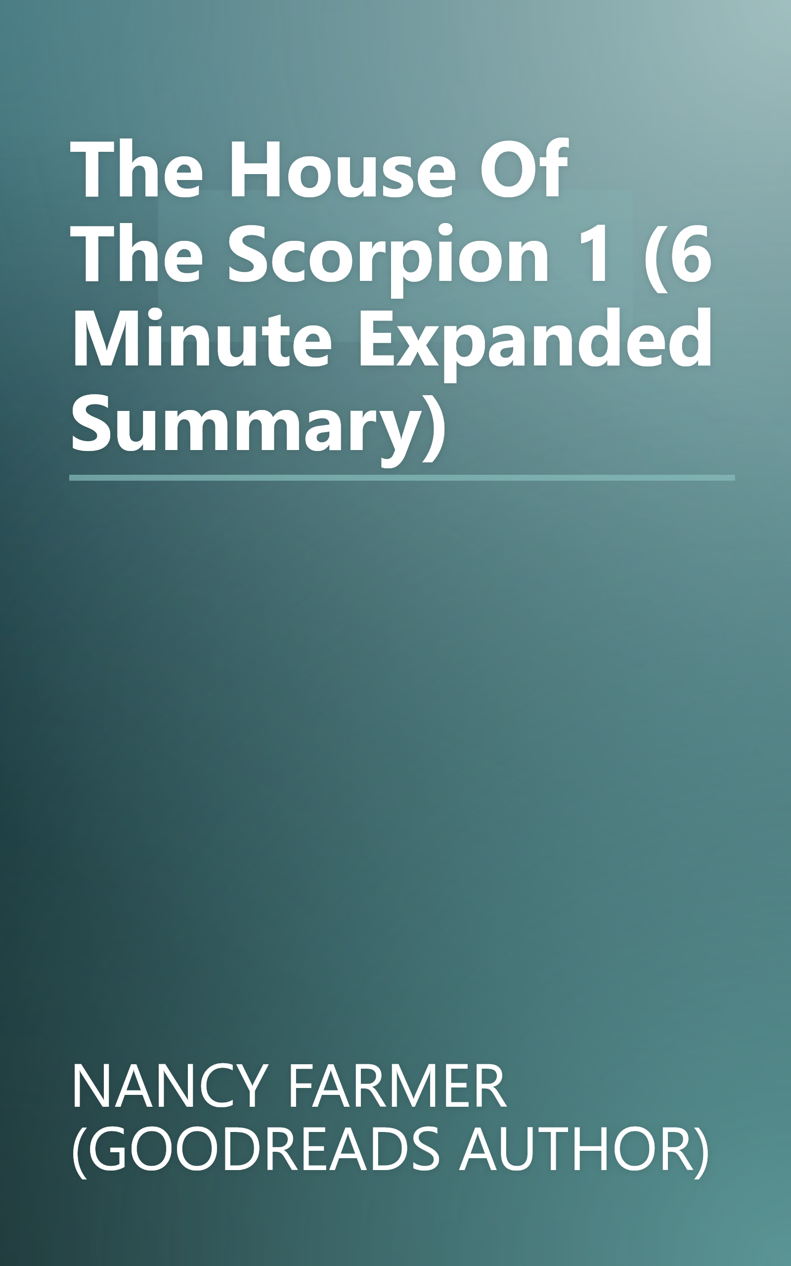 The House Of The Scorpion 1 (6 Minute   Expanded Summary) book cover