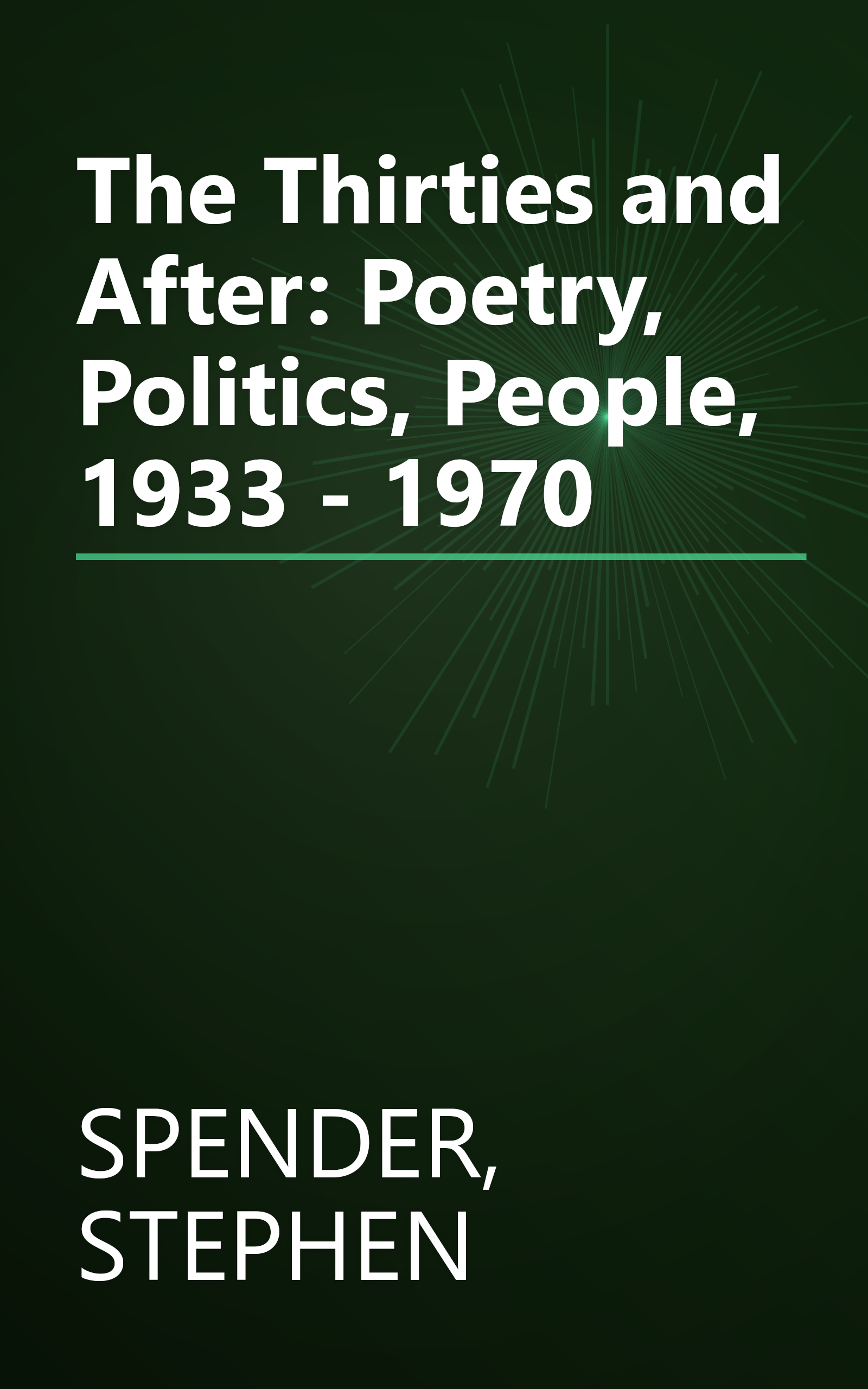 The Thirties and After: Poetry, Politics, People, 1933 - 1970 book cover